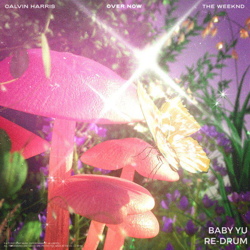 Calvin Harris The Weeknd Over Now Baby Yu Re Drum Listen Notes