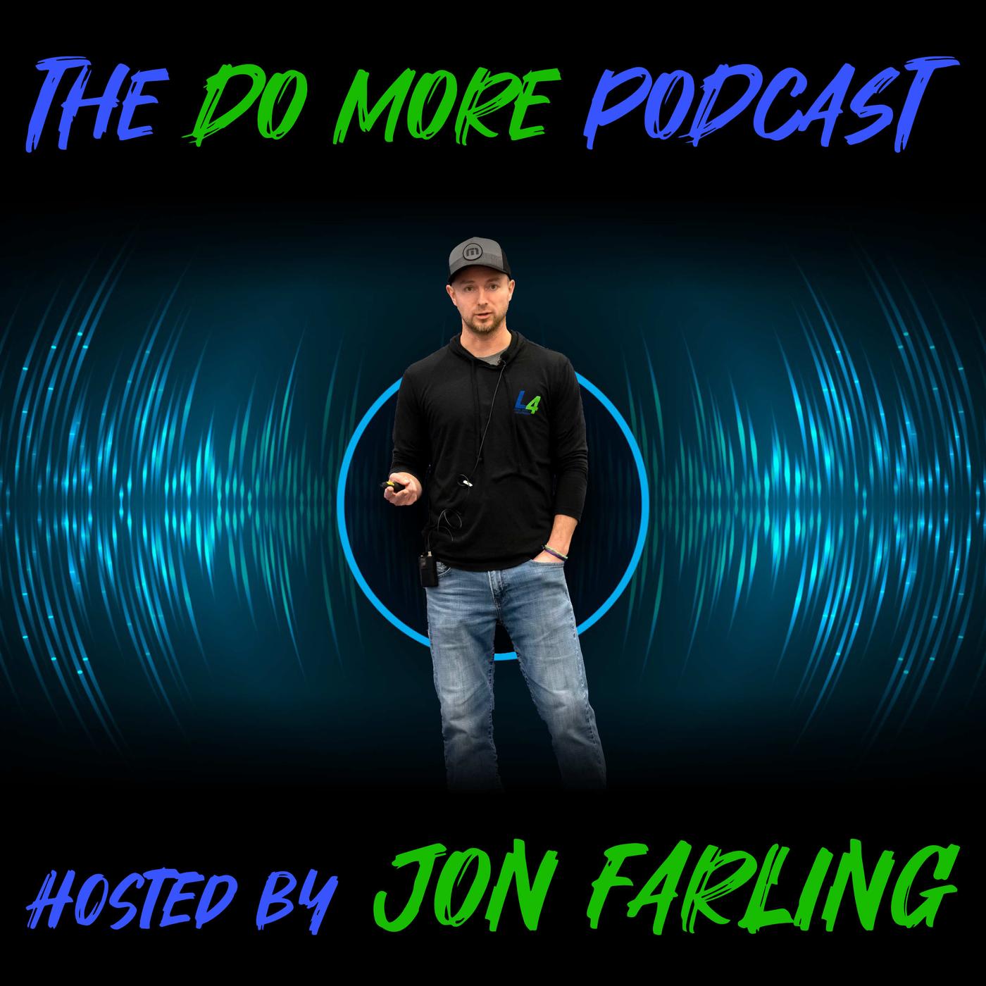 The Do More Podcast - Jon Farling | Listen Notes