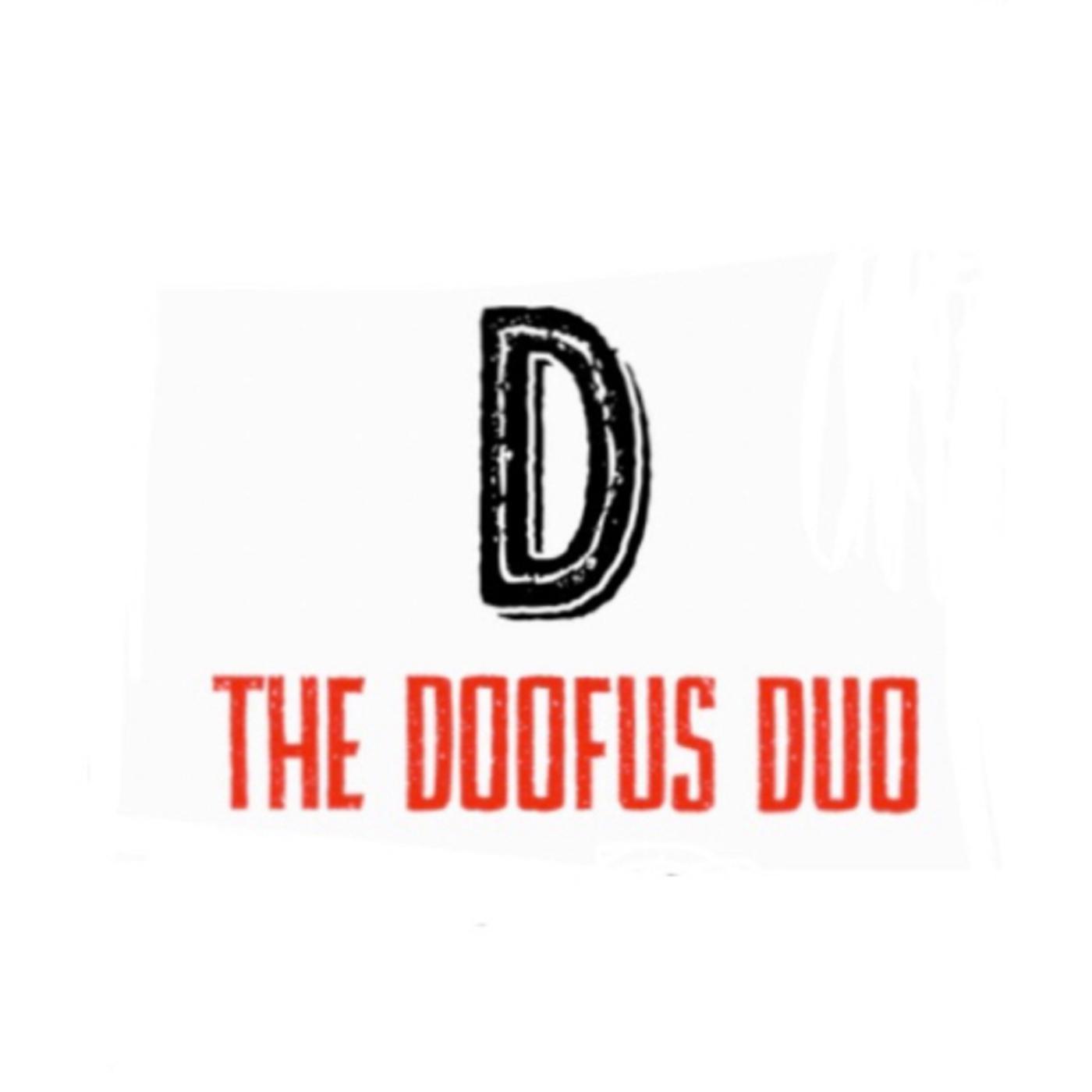 The Doofus Duo (podcast) - The Doofus Duo | Listen Notes