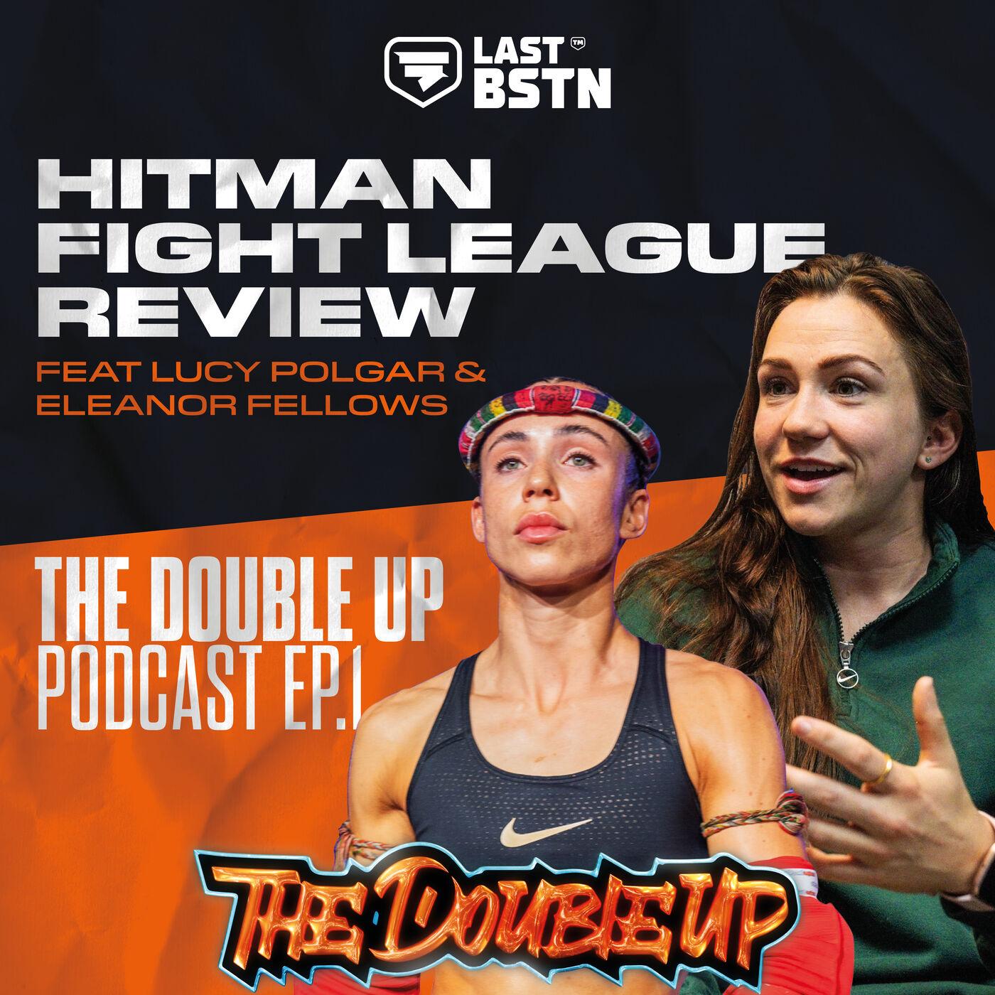 HITMAN FIGHT LEAGUE REVIEW | The Double Up Podcast by LastBSTN | Ep.1 ...