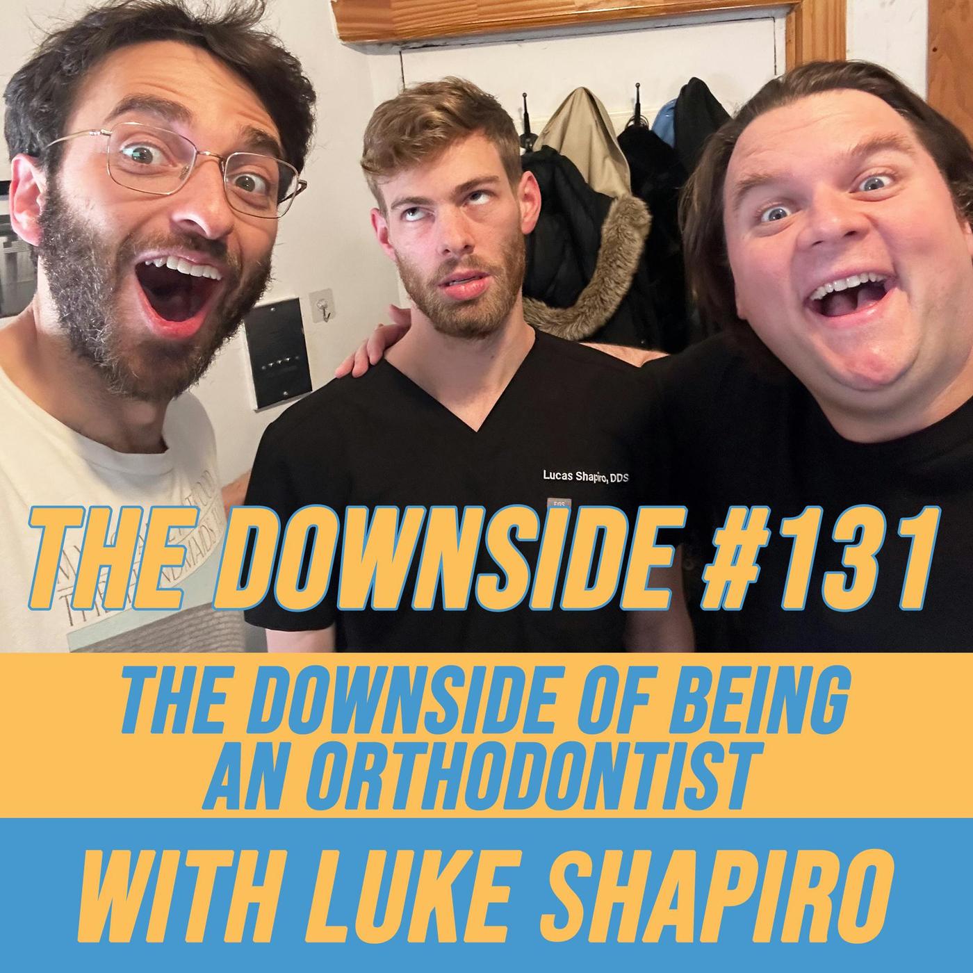 #131 The Downside of Being an Orthodontist with Luke Shapiro | Listen Notes