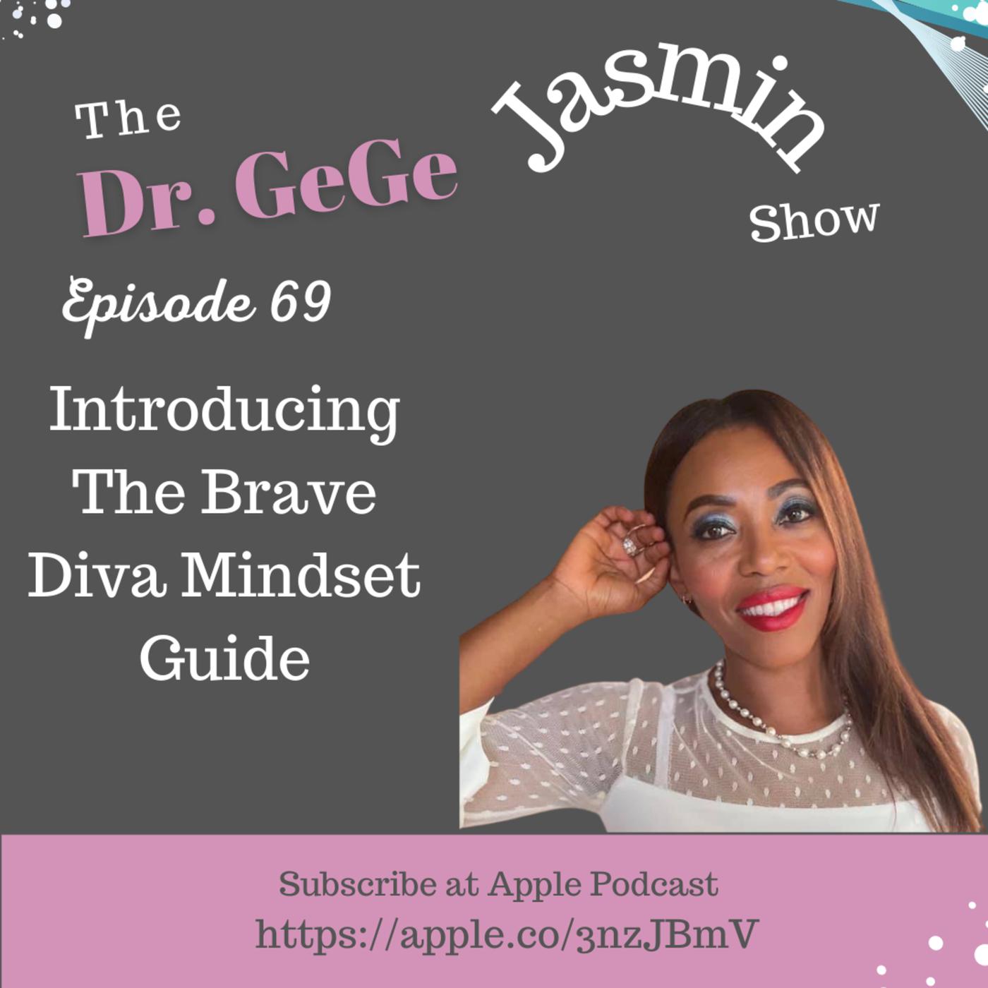 69. Introducing The Brave Diva Mindset Guide - The Dr. GeGe Jasmin Show ...