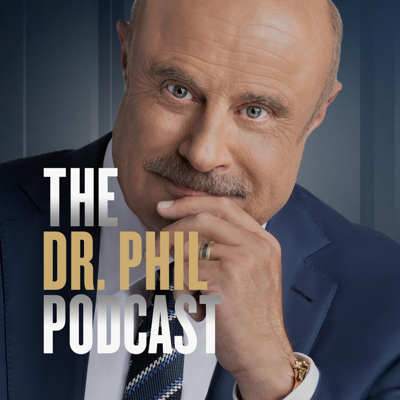 The Dr. Phil Podcast - Dr. Phil McGraw | Listen Notes