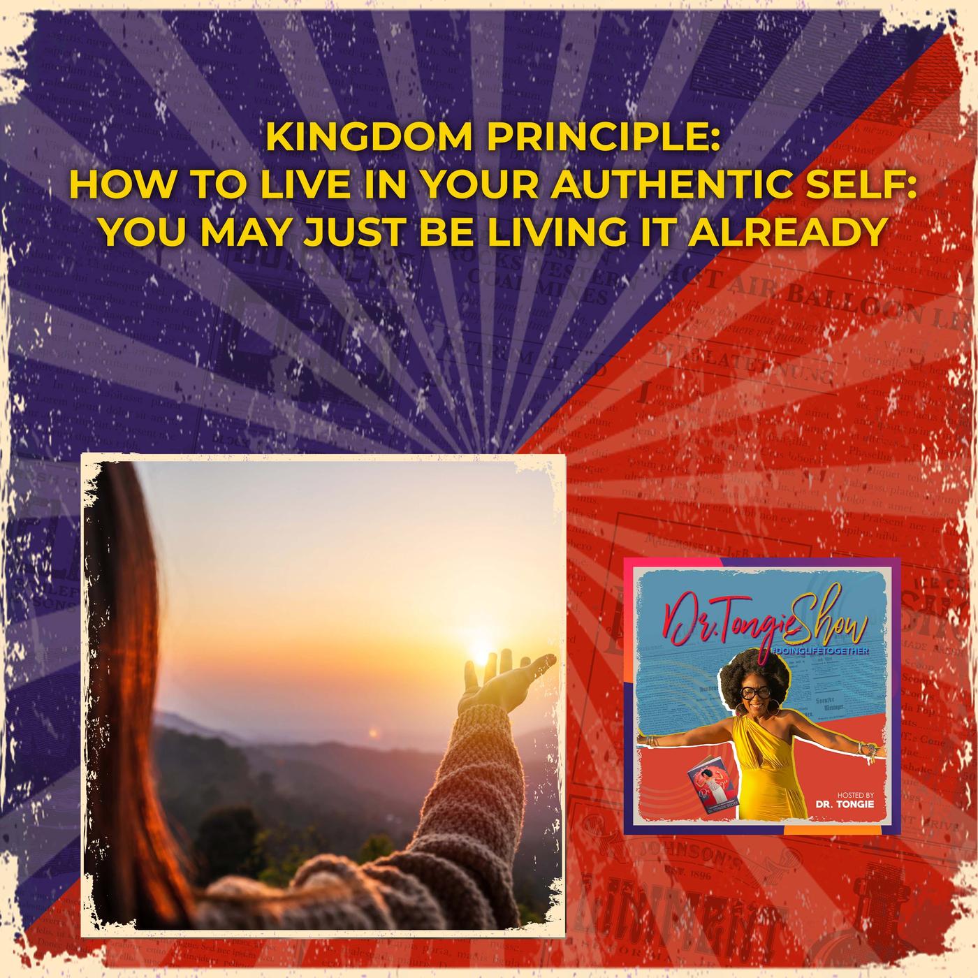 Kingdom Principle: How To Live In Your Authentic Self: You May Just Be ...