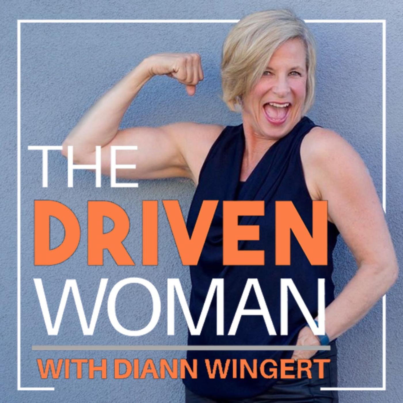The Driven Woman Entrepreneur (podcast) - Diann Wingert | Listen Notes