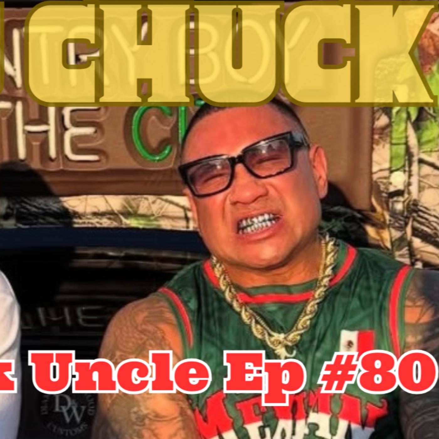 Mexican OG Chuck | Ep.#80 - The Drunk Uncle Podcast | Listen Notes