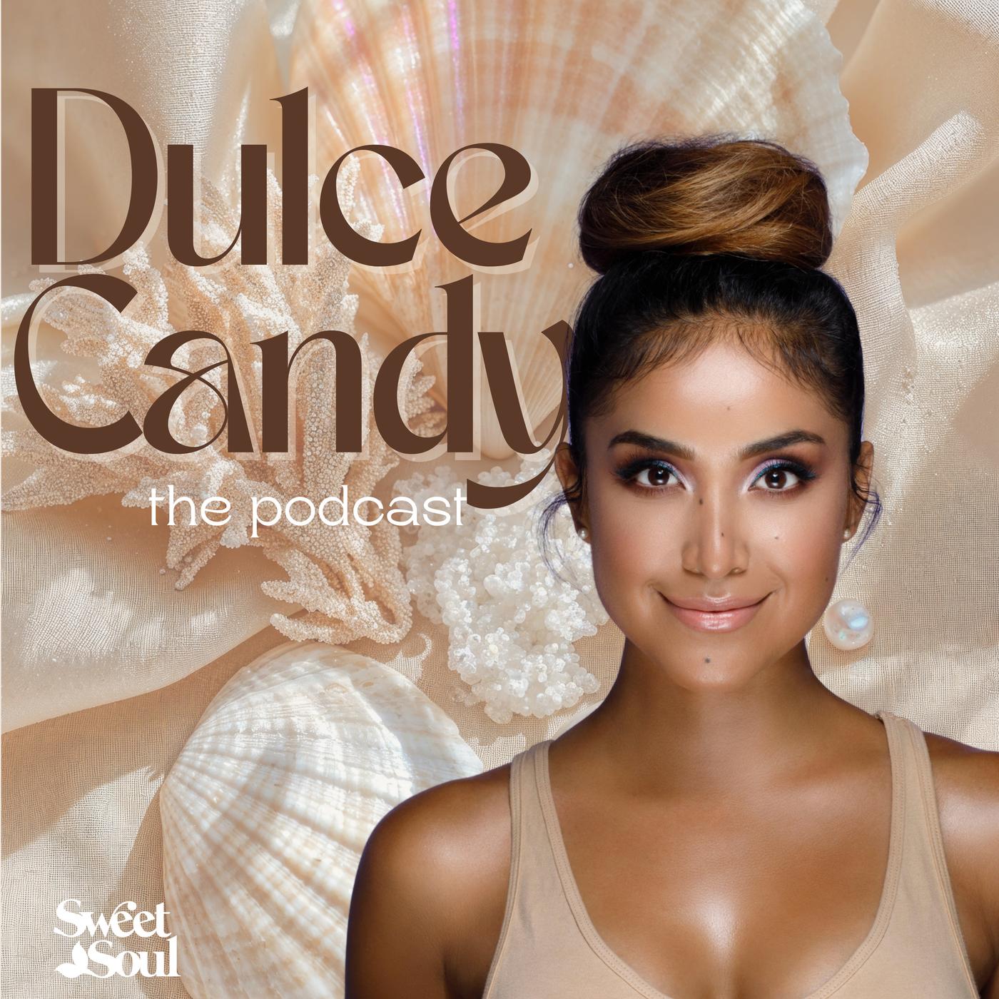The Dulce Candy Podcast - Dulce Candy Ruiz | Listen Notes