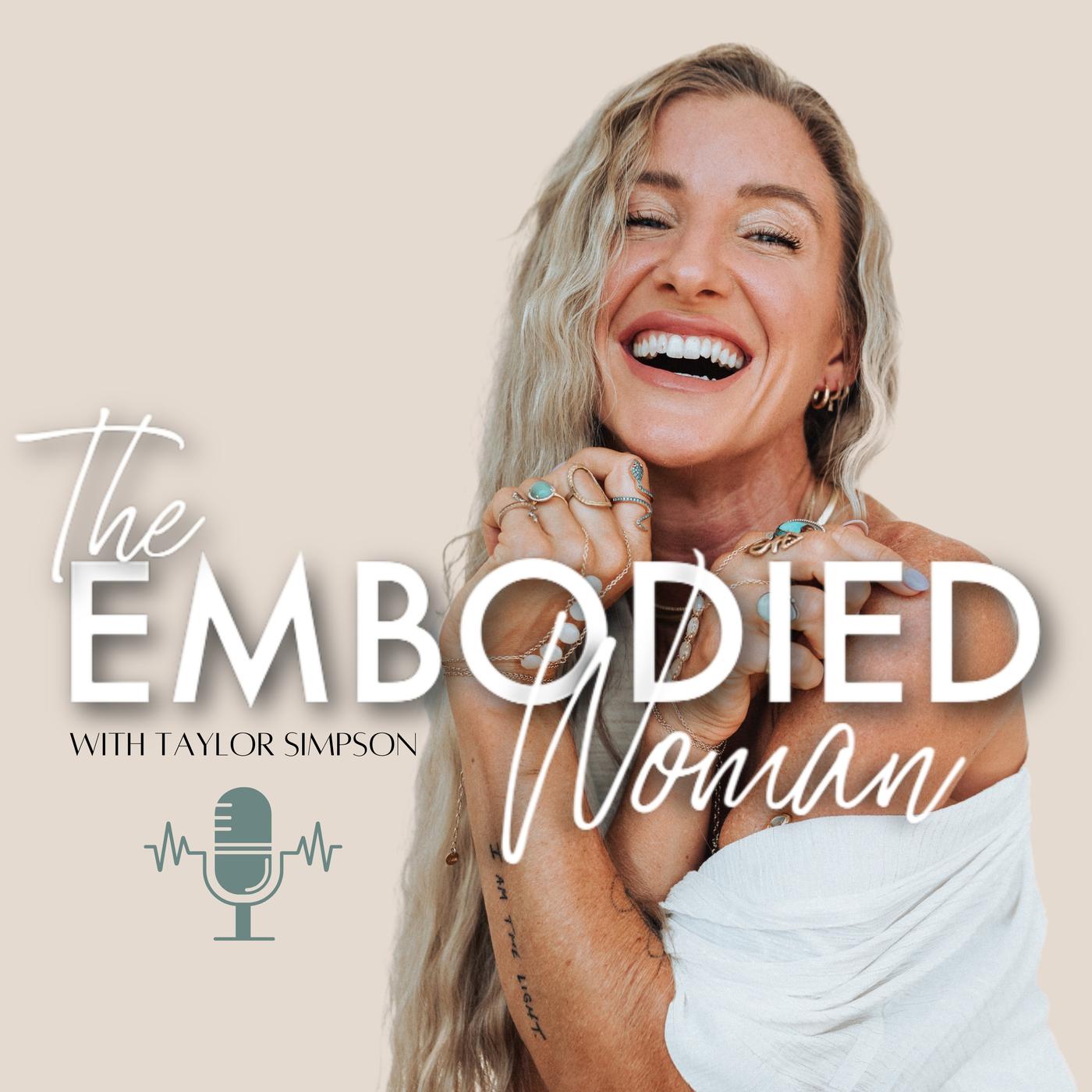 The Embodied Woman Podcast - Taylor Simpson | Listen Notes