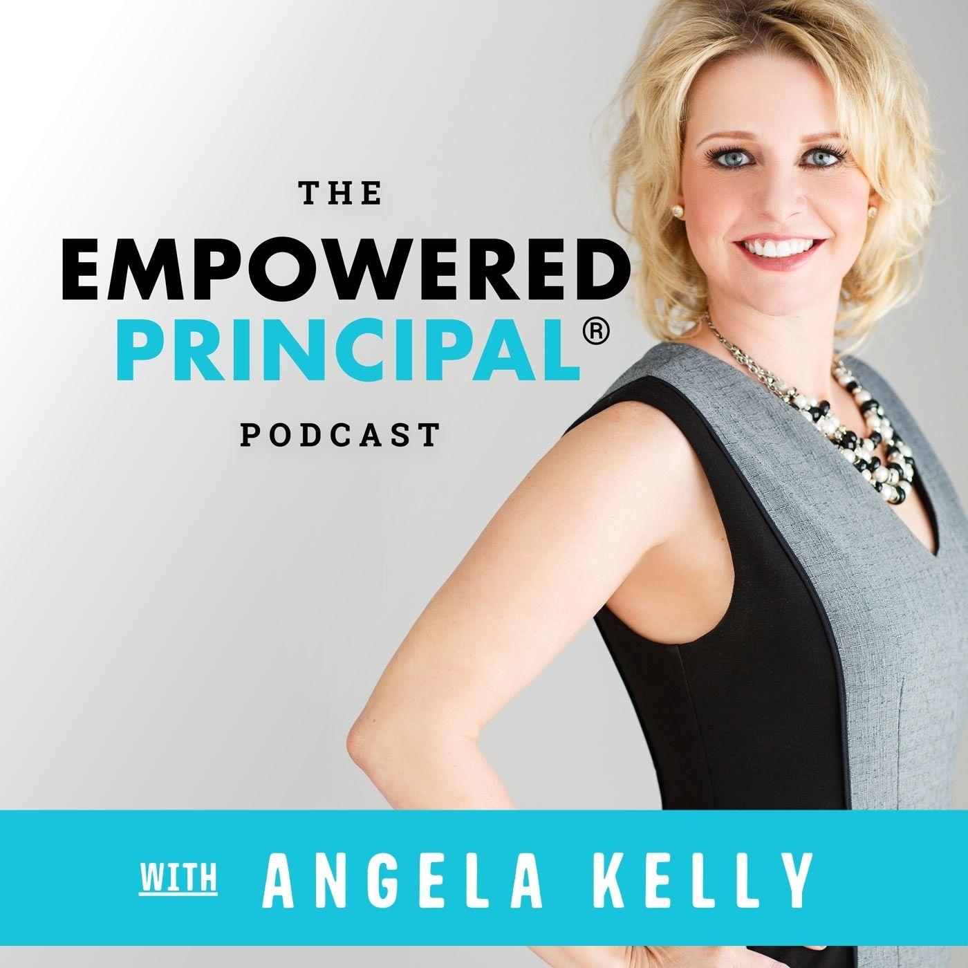 The Empowered Principal® Podcast - Angela Kelly - Education Podcast ...