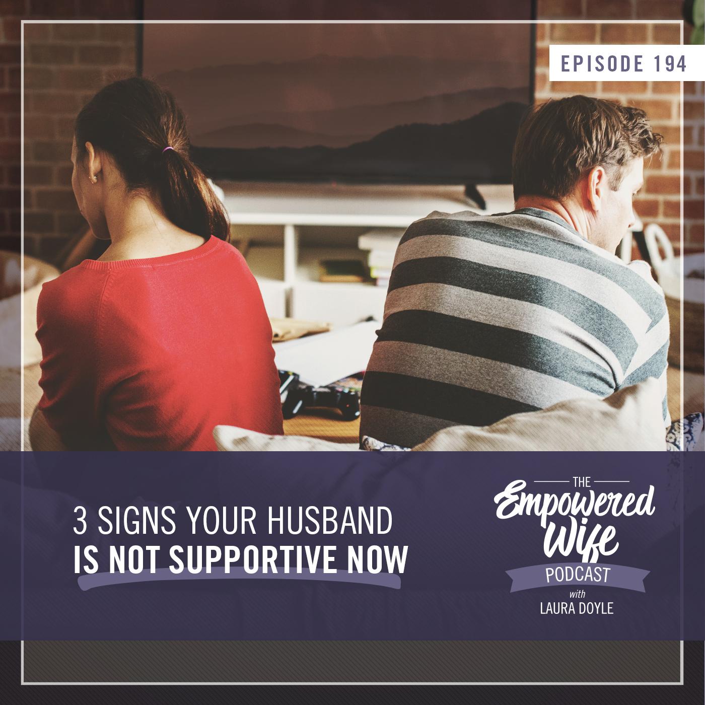 194: 3 Signs Your Husband Is Not Supportive Now - The Empowered Wife ...
