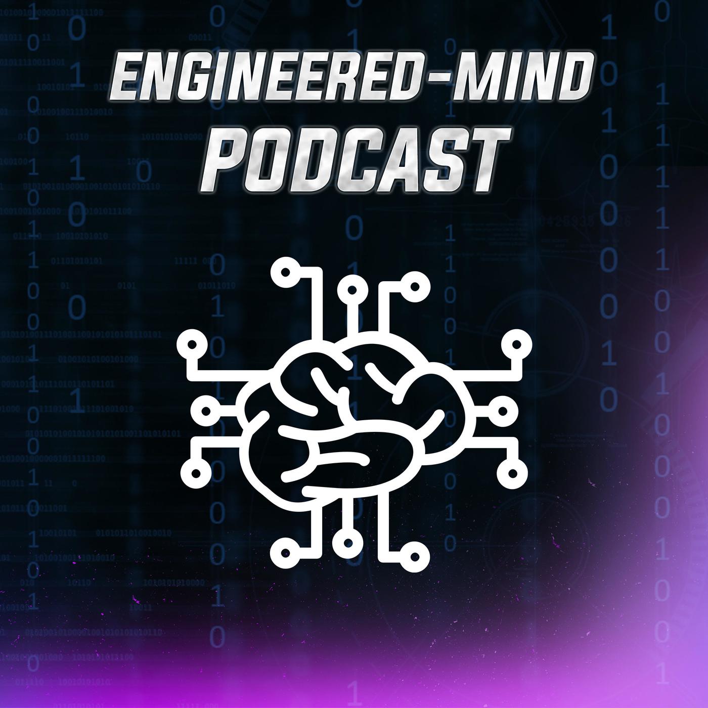 The Engineered-Mind Podcast | Engineering, AI & Technology | Listen Notes