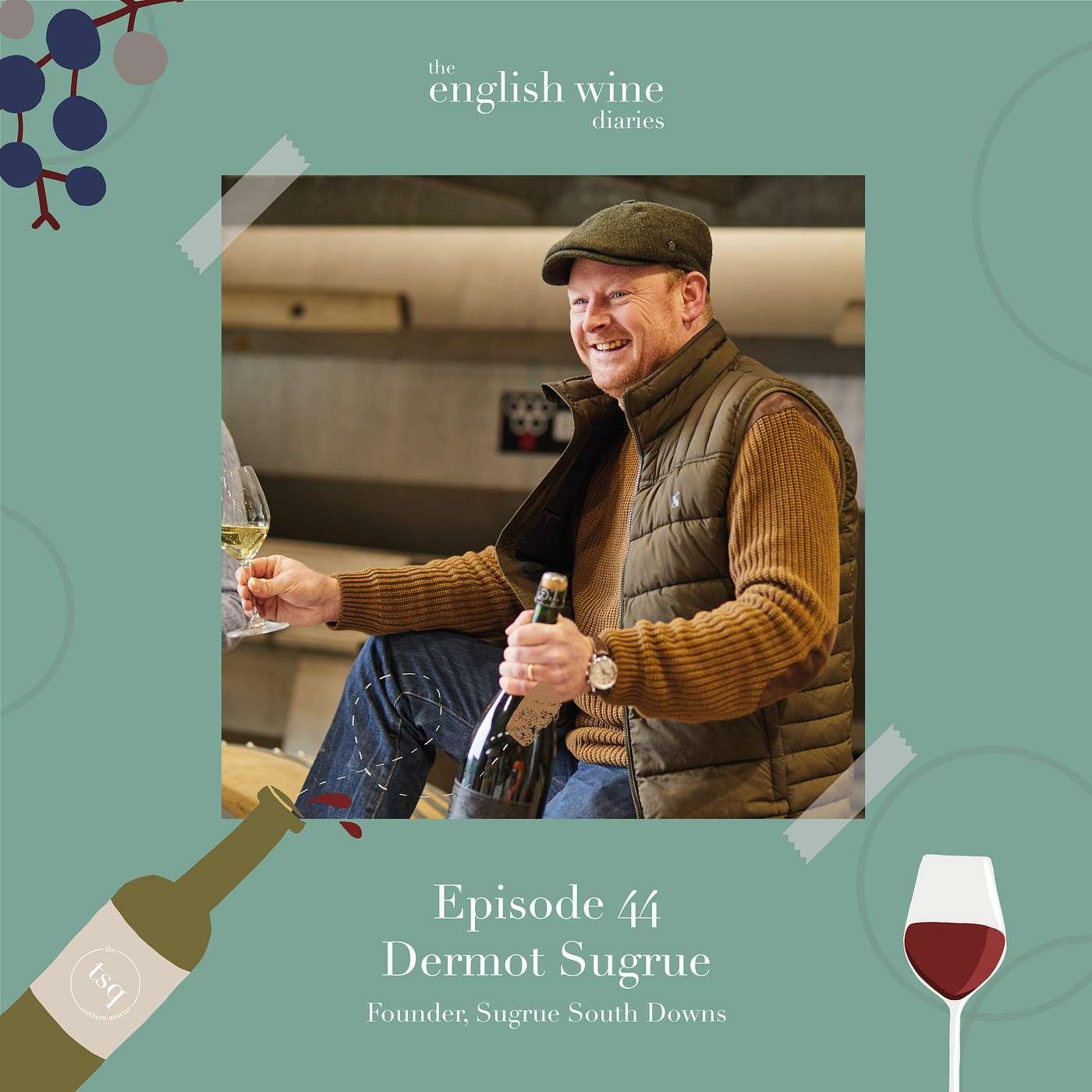 Dermot Sugrue, Sugrue South Downs – Episode 44 - The English Wine ...