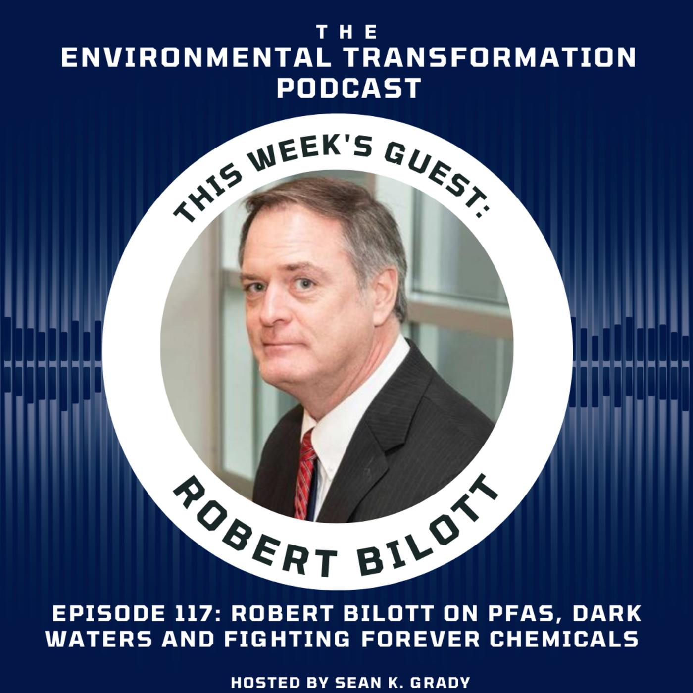 Robert Bilott on PFAS, Dark Waters and Fighting Forever Chemicals ...