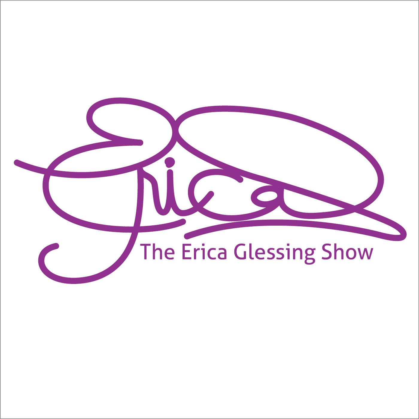 The Erica Glessing Show (podcast) - Erica Glessing | Listen Notes