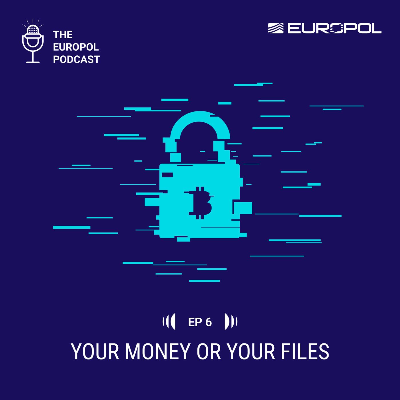 Ransomware- your money or your files - The Europol Podcast | Listen Notes