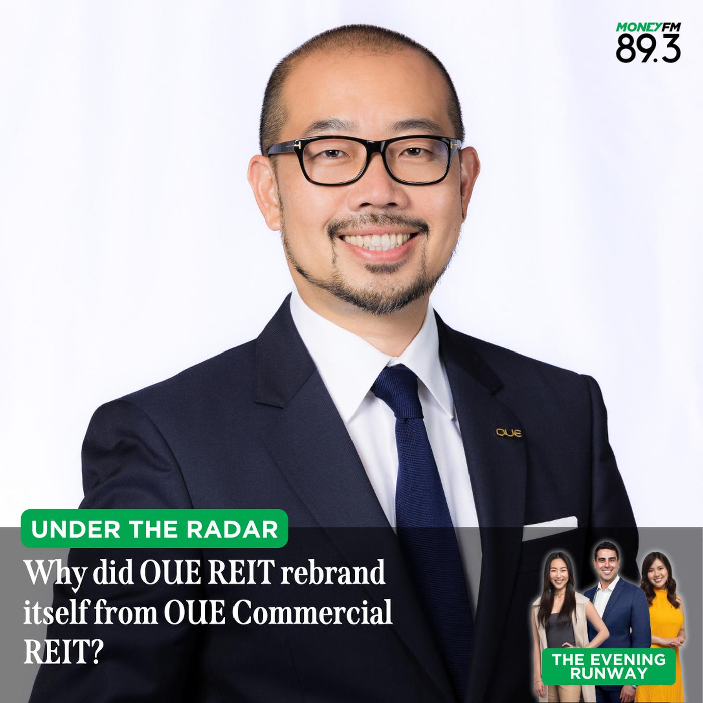 Under the Radar: Why did OUE REIT rebrand itself from OUE Commercial ...