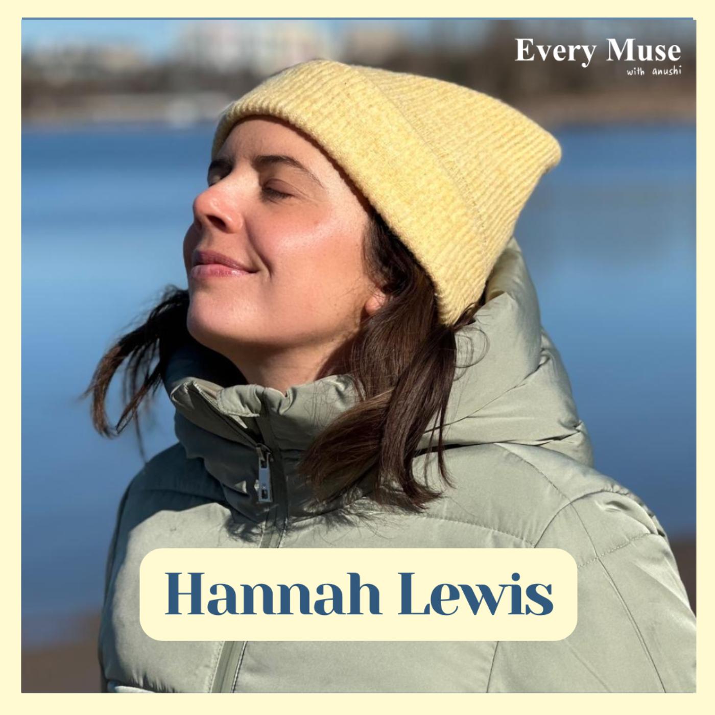 HANNAH LEWIS on cultivating a life that feels good and true | Listen Notes