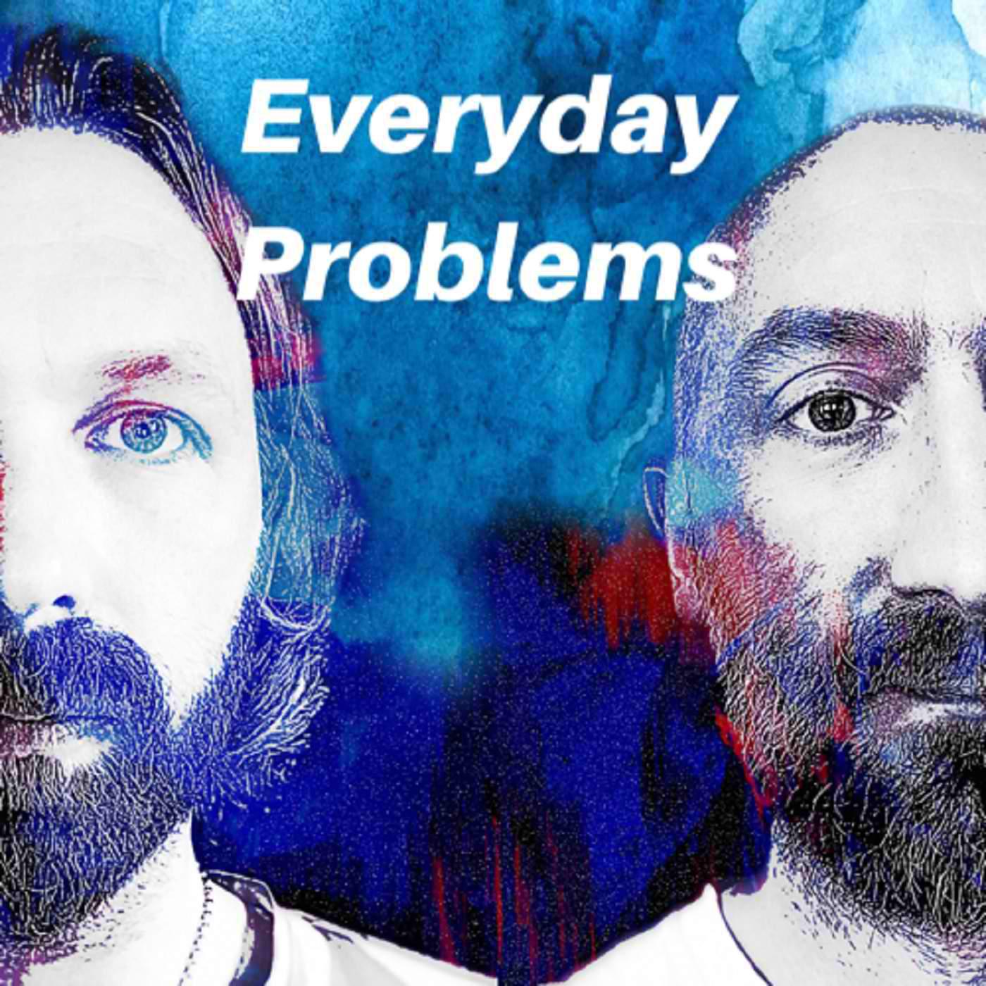 The Everyday Problems Podcast - everydayproblems | Listen Notes