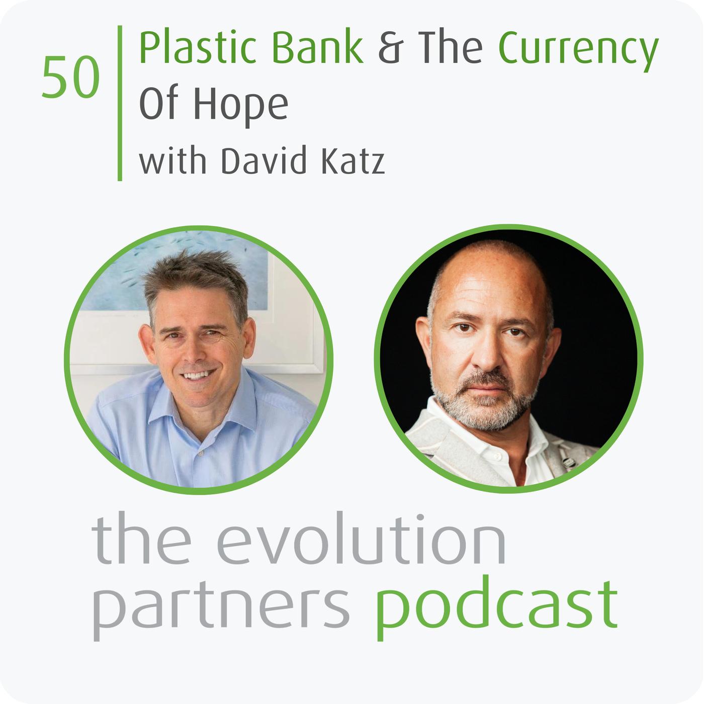 E50 | Plastic Bank and the currency of hope with David Katz | Listen Notes
