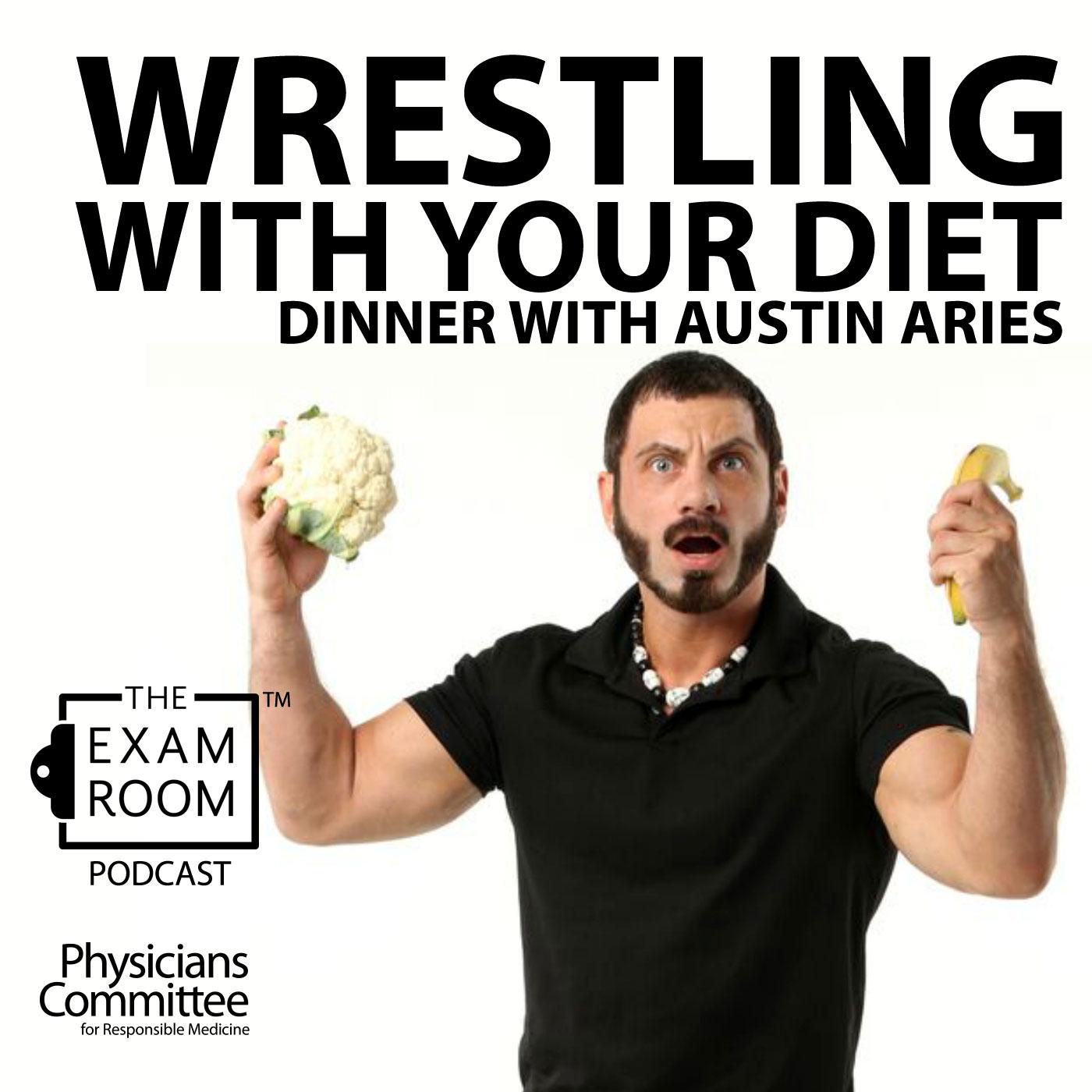 Wrestling With Your Diet! A Dinner With Austin Aries | Listen Notes
