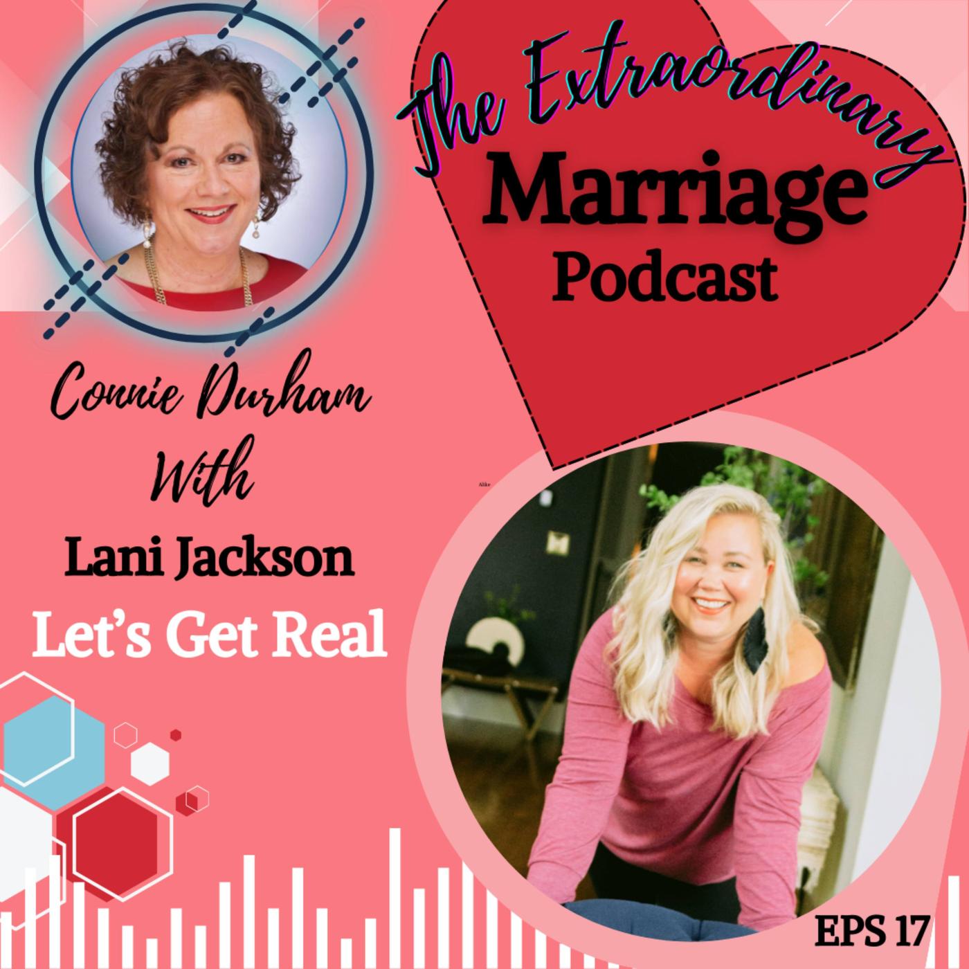 EPS 17 - Let's Get Real with Lani Jackson - The Extraordinary Marriage ...