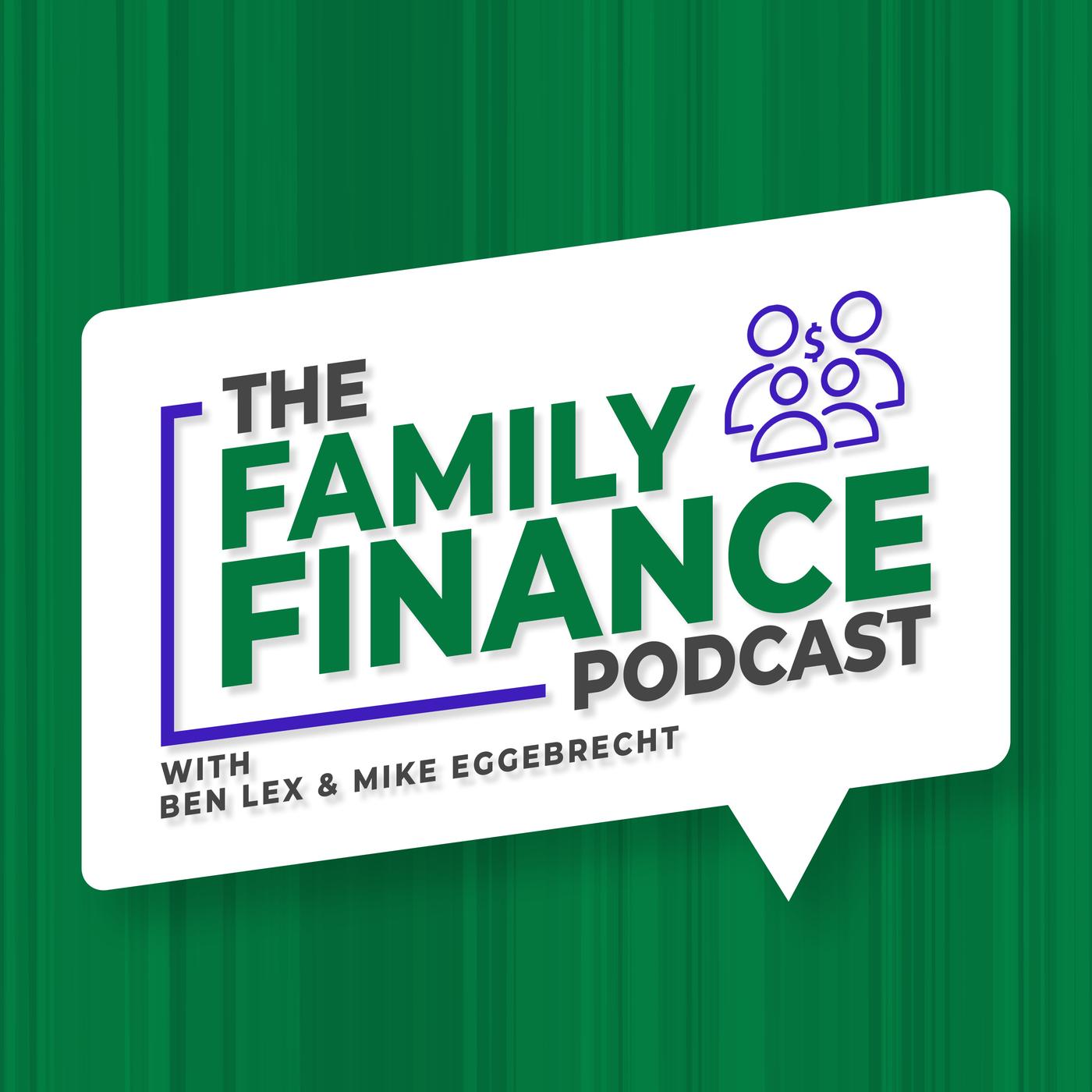 The Family Finance Podcast - Ben Lex and Mike Eggebrecht | Listen Notes