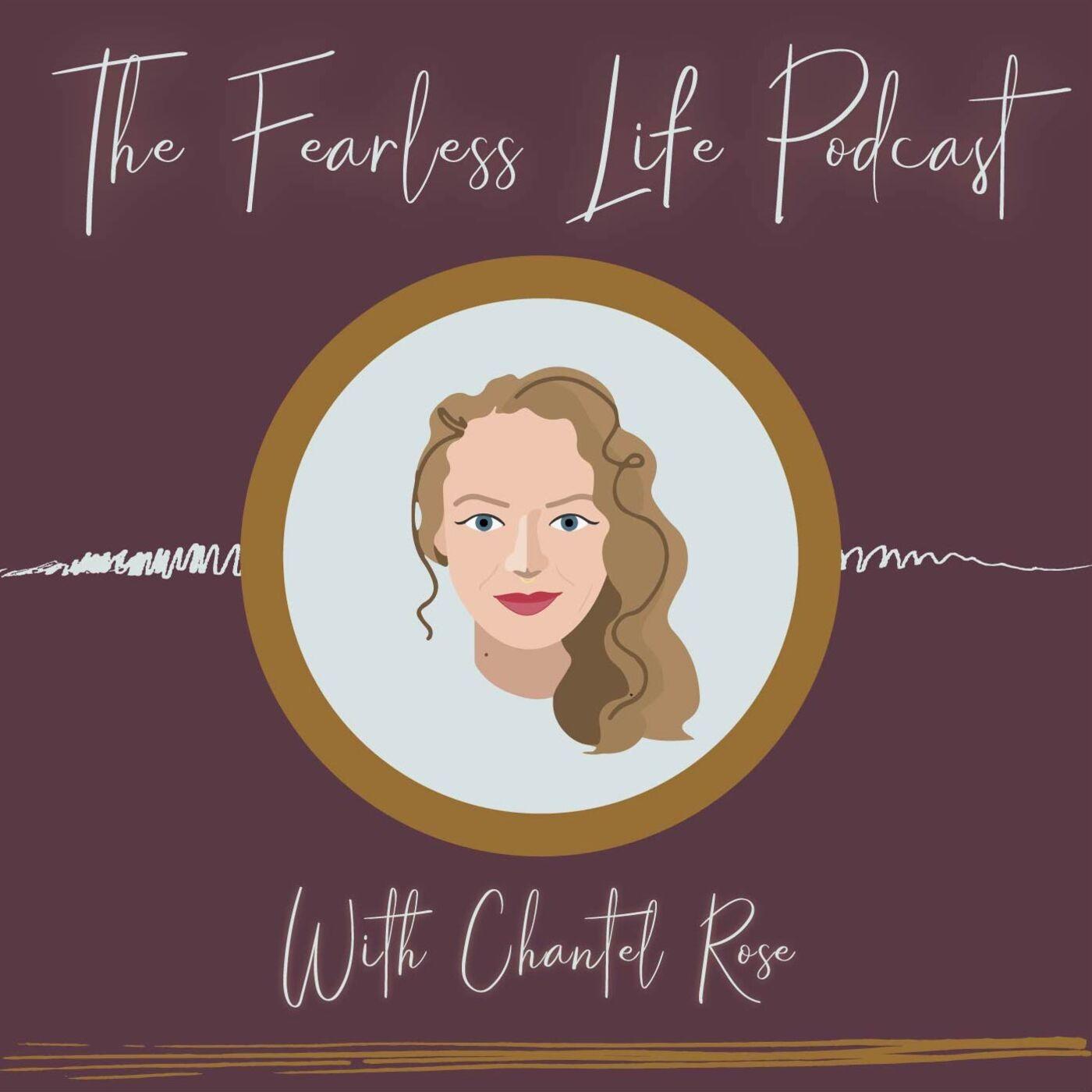 Stepping Into the Unknown - The Fearless Life Podcast | Listen Notes