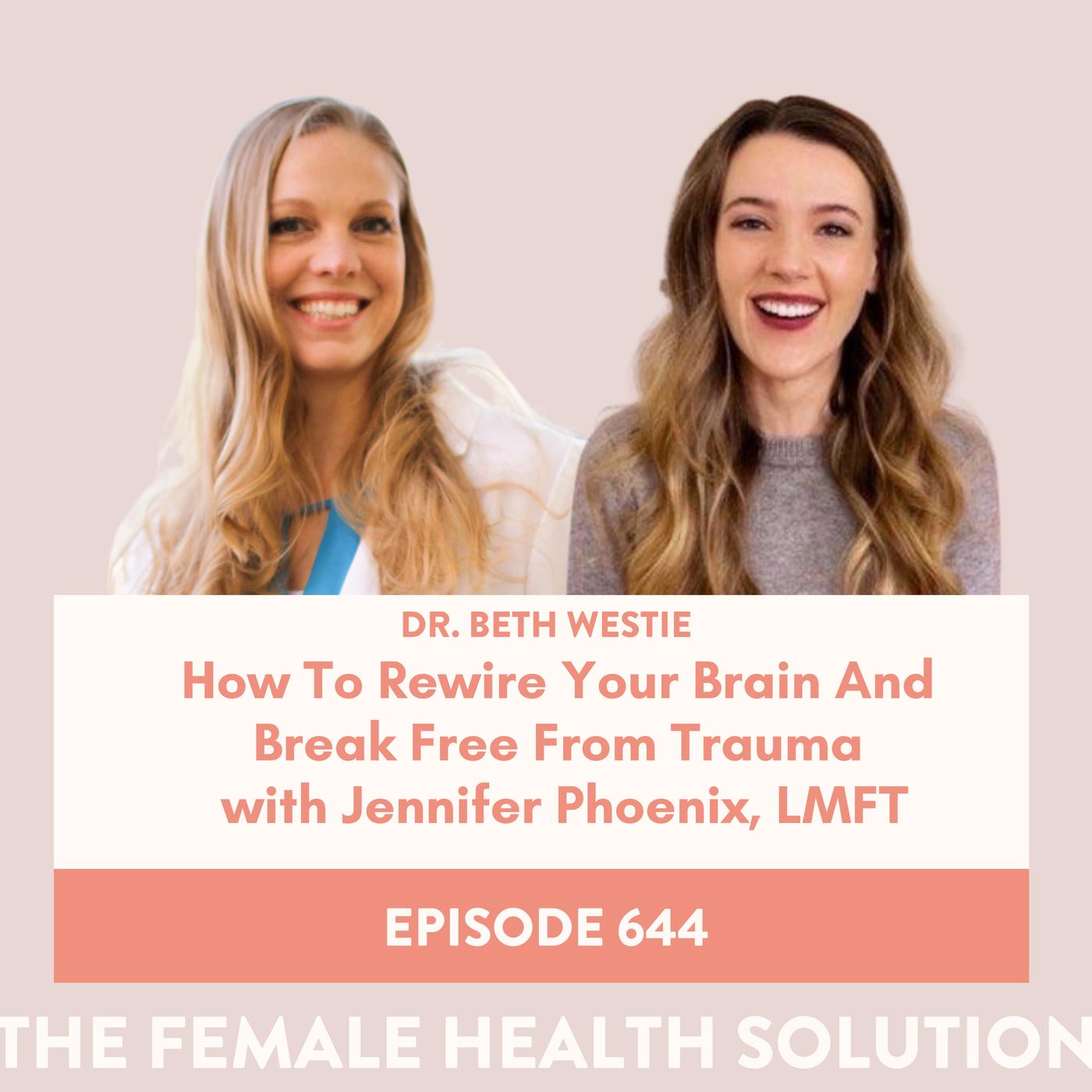 644. How To Rewire Your Brain And Break Free From Trauma with Jennifer ...
