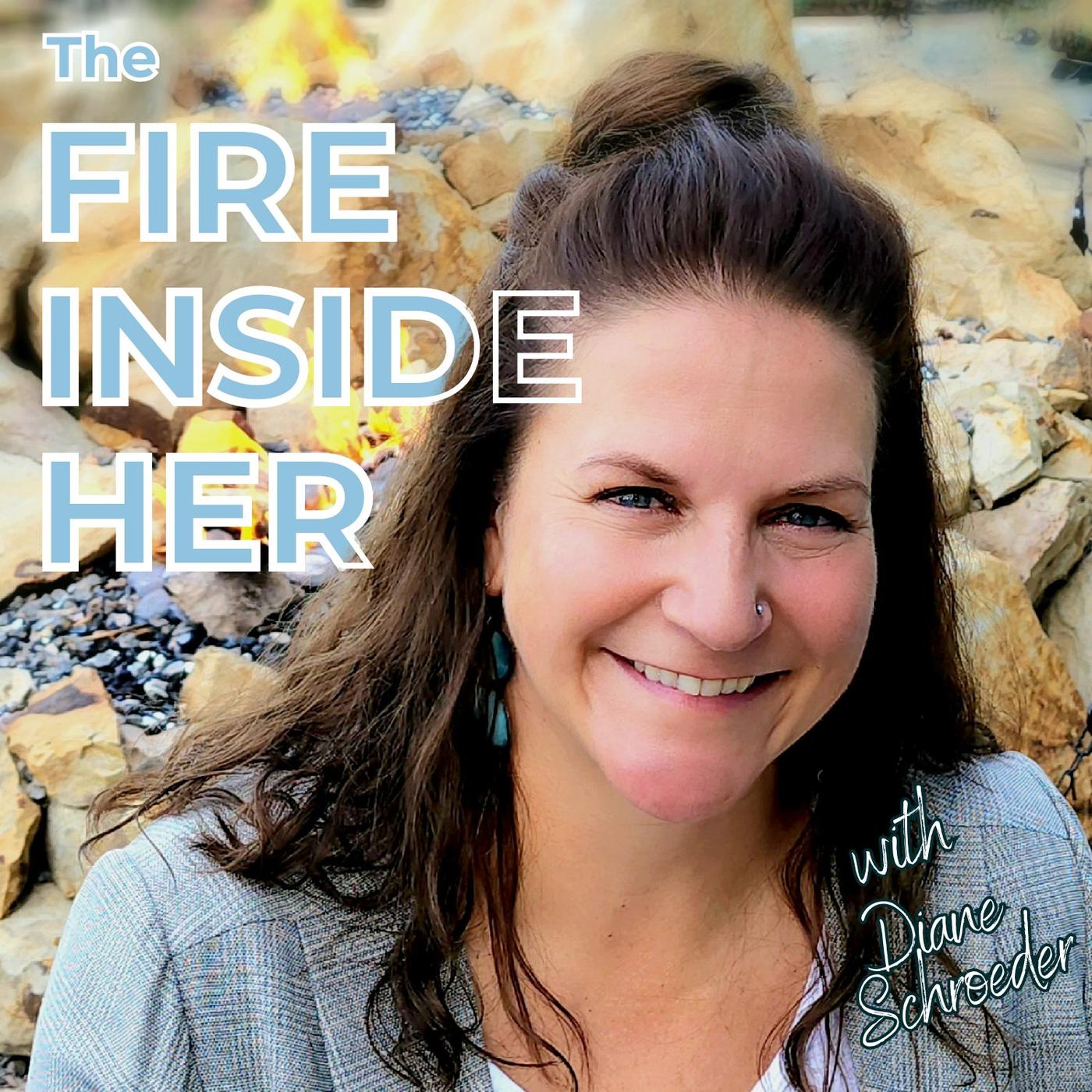 The Fire Inside Her; Self Care for Navigating Change | Listen Notes