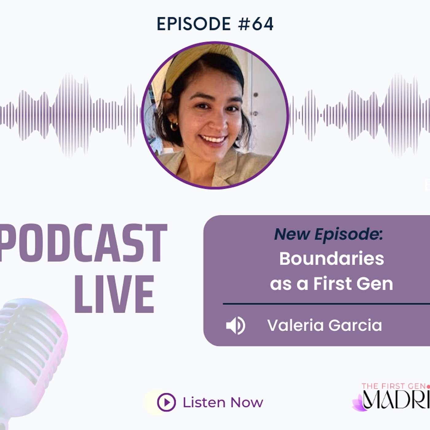 E-64 Boundaries as a First Gen with Valeria Garcia - The First Gen ...