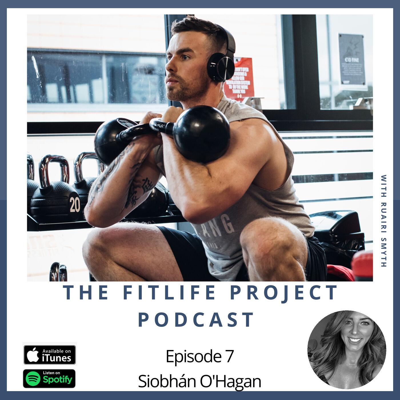 #7 - Siobhán O'Hagan - The Fitlife Project Podcast | Listen Notes
