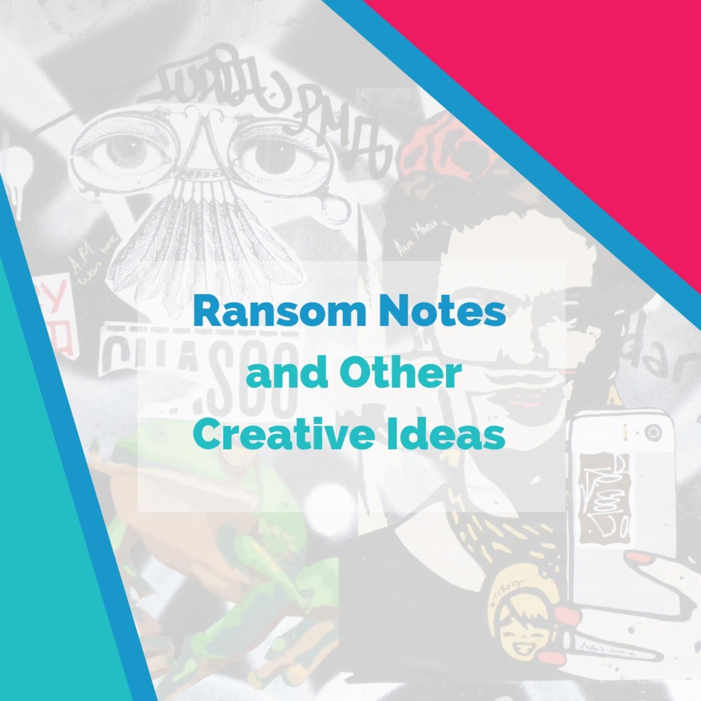 Ransom Notes and Other Creative Ideas - The Fluent Show (podcast ...