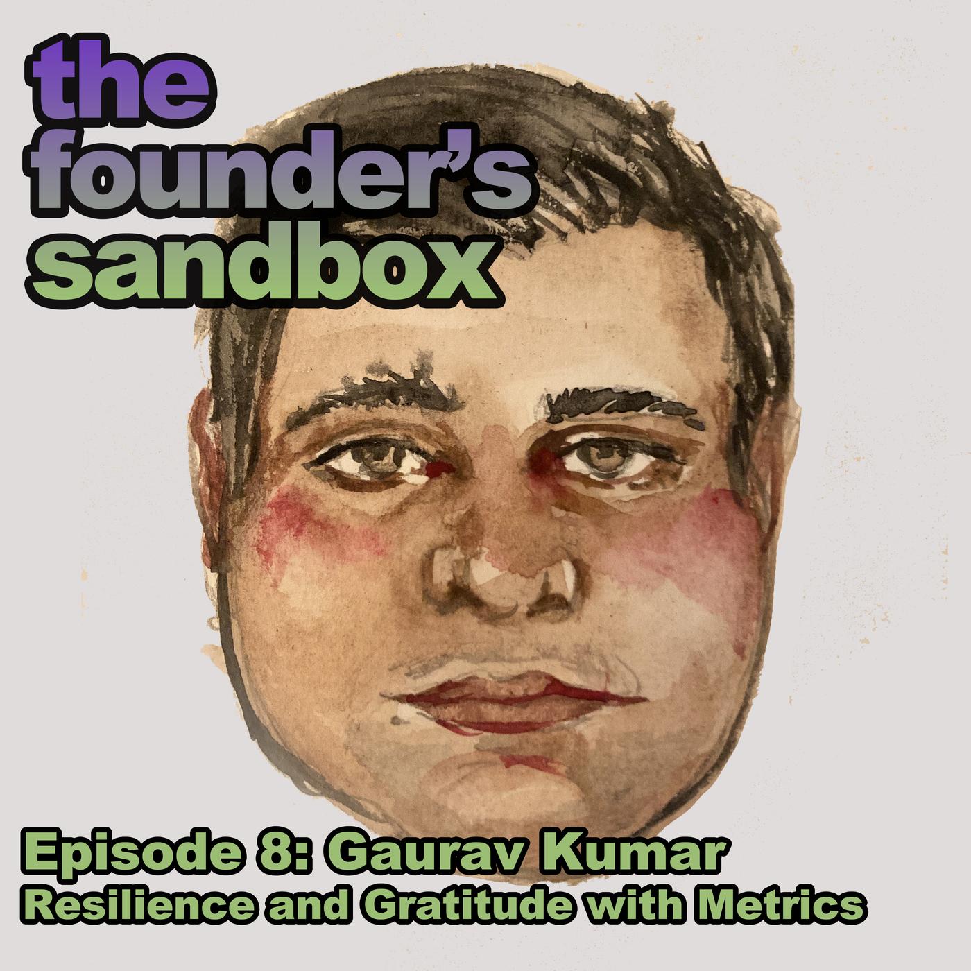 Gaurav Kumar: Resilience and Gratitude with Metrics | Listen Notes
