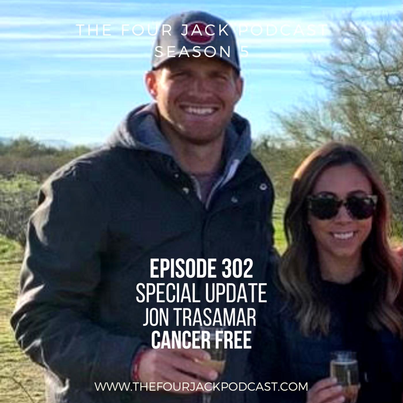 Episode 302. Jon Trasamar - SPECIAL UPDATE - The Four Jack Podcast - A ...
