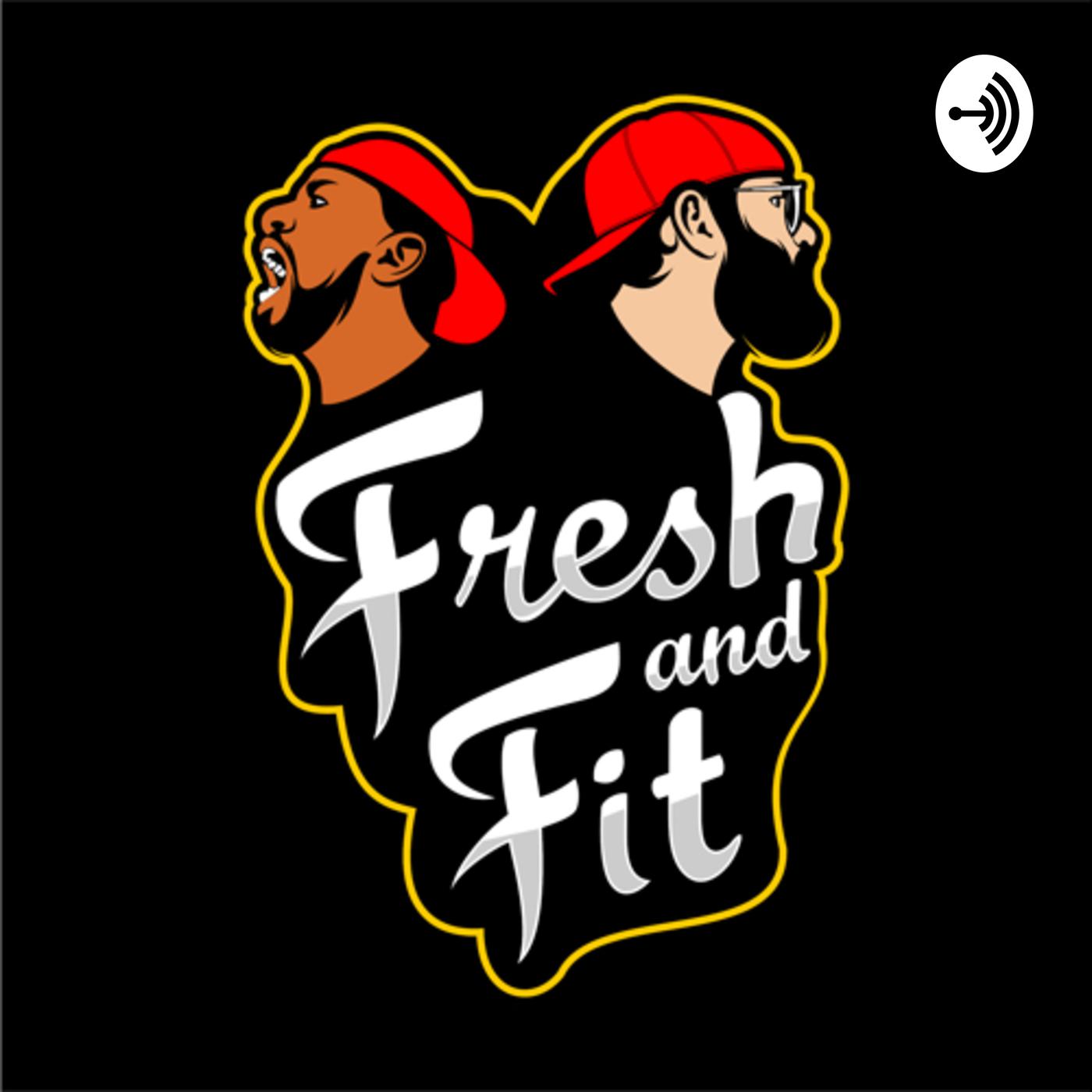 The Fresh and Fit Podcast - Fresh And Fit | Listen Notes