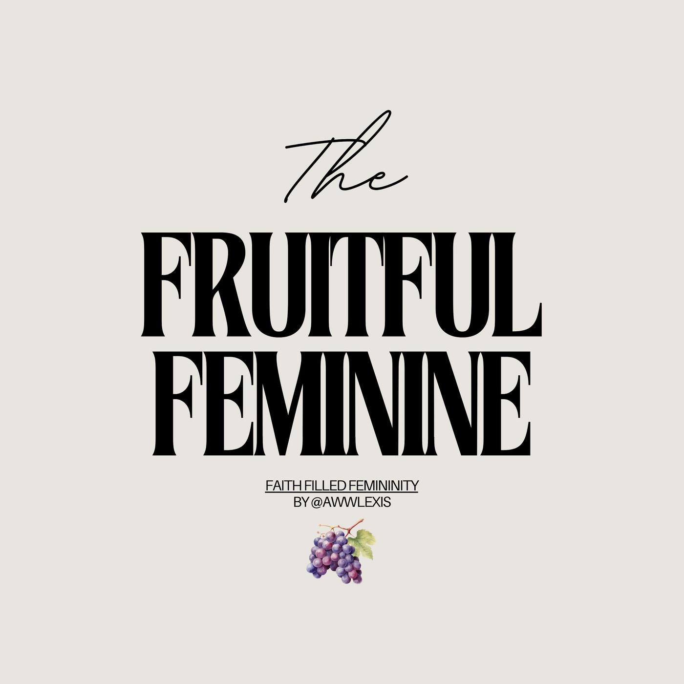 The Fruitful Feminine (podcast) - Alexis | Listen Notes