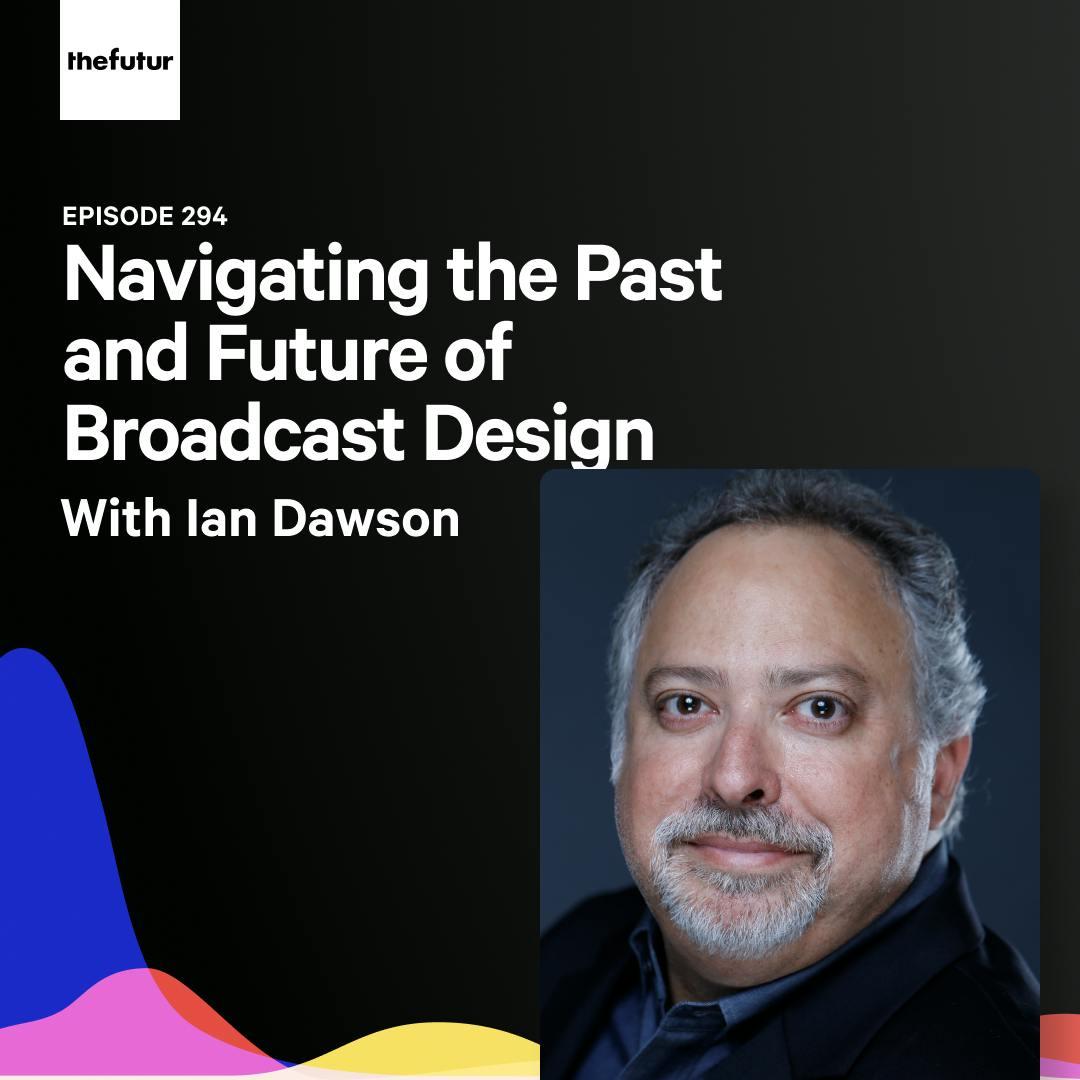 294 - Navigating the Past and Future of Broadcast Design - With Ian ...
