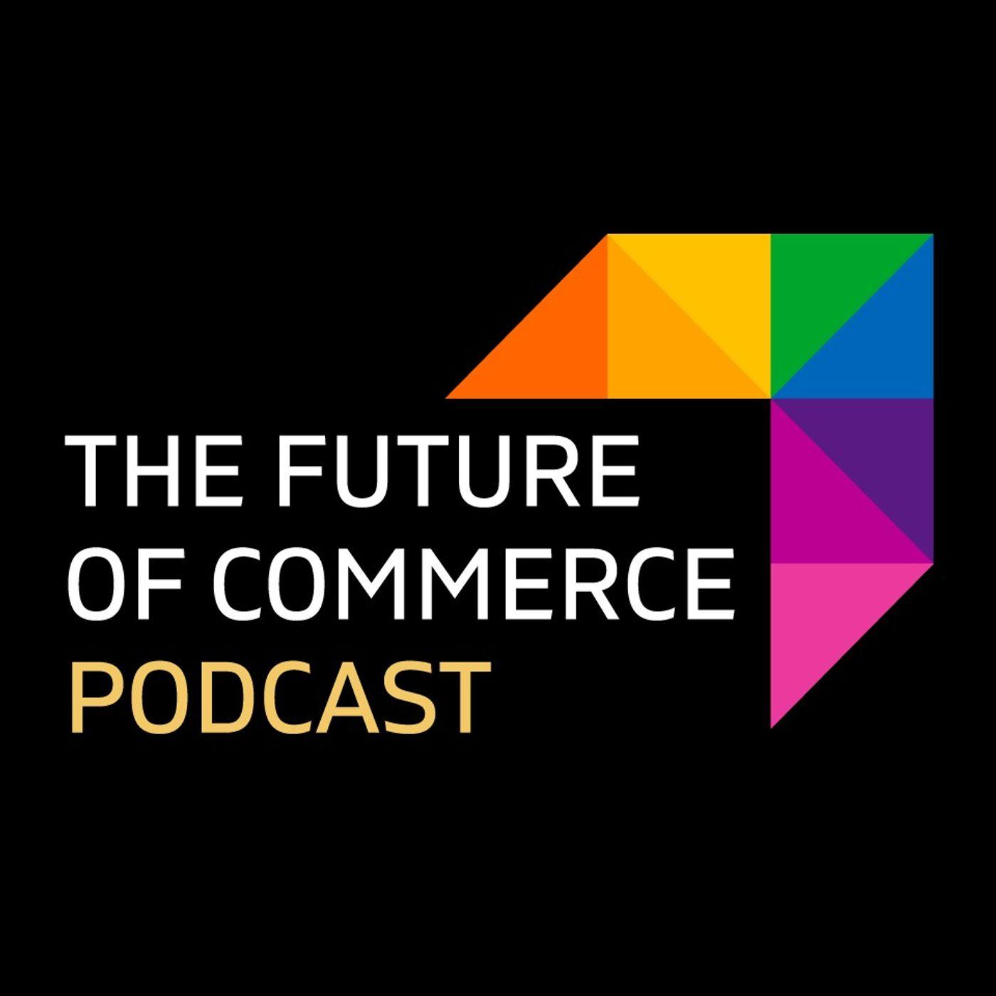 The Future of Commerce Podcast - FoC | Listen Notes
