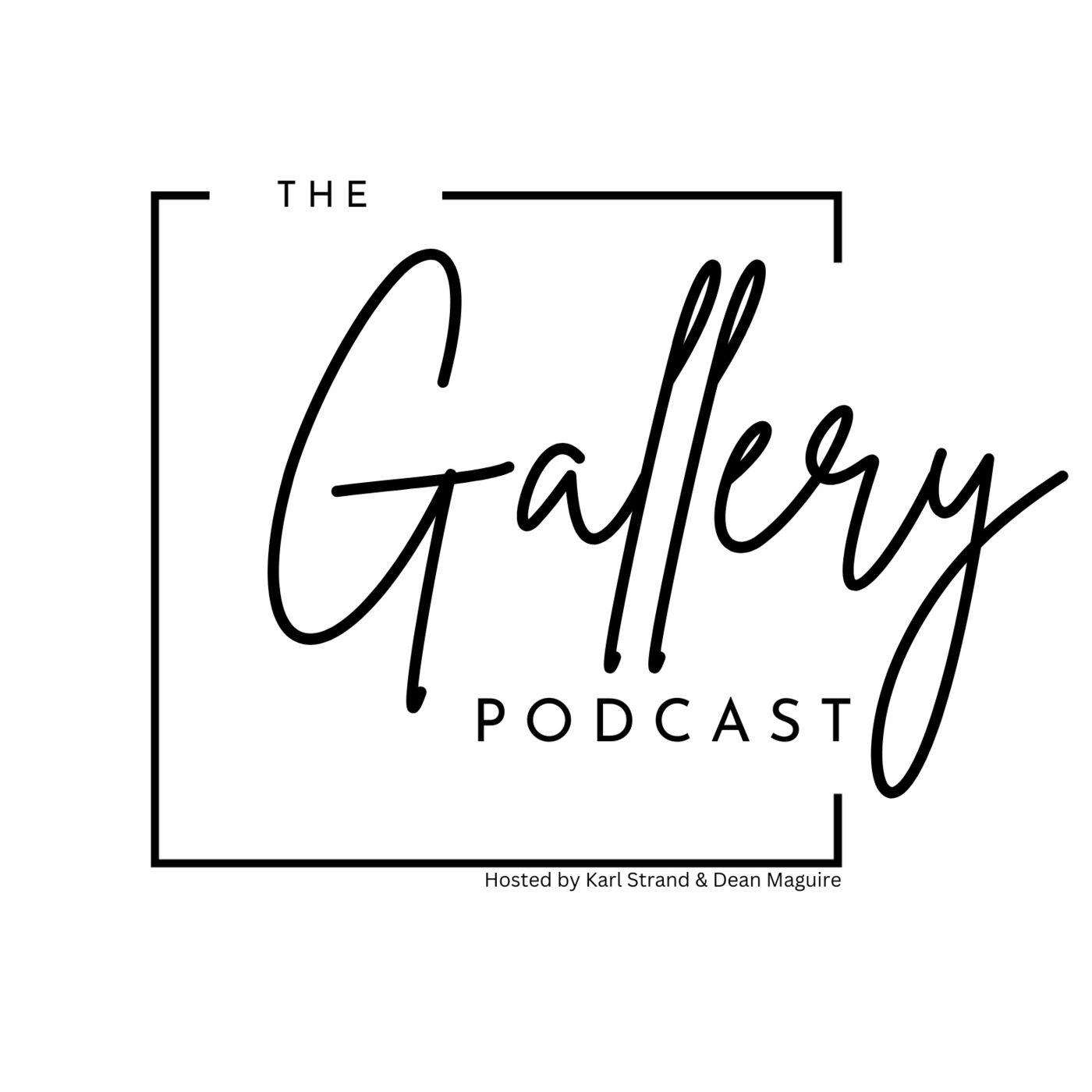 The Gallery Podcast - Karl Strand & Dean Maguire | Listen Notes