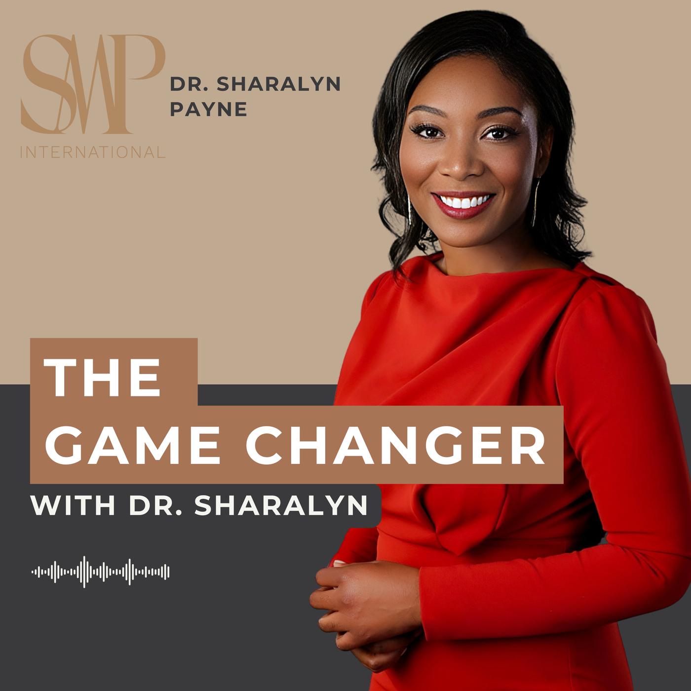The Game Changer With Dr. Sharalyn (podcast) - Dr. Sharalyn Payne ...
