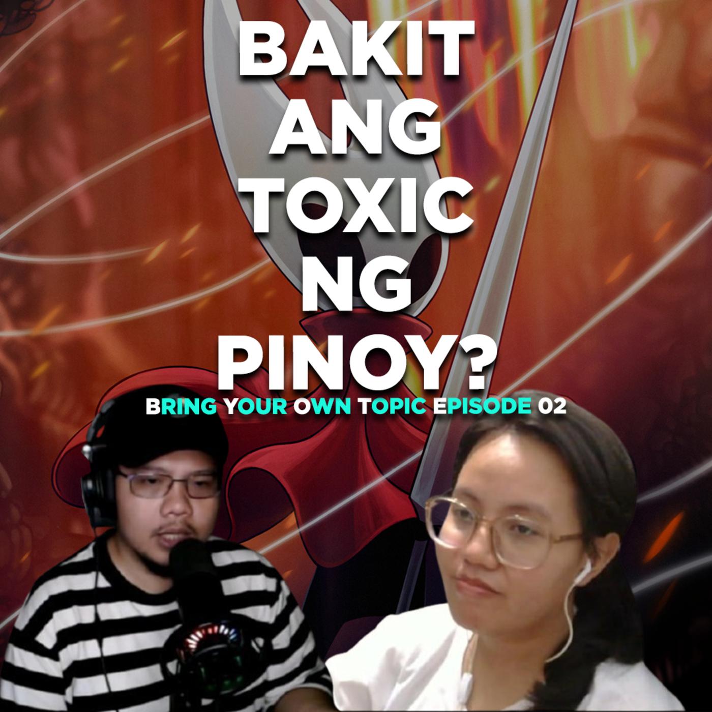 #246 | Bakit Ang Toxic Ng Pinoy? | Bring Your Own Topic EP02 | Listen Notes