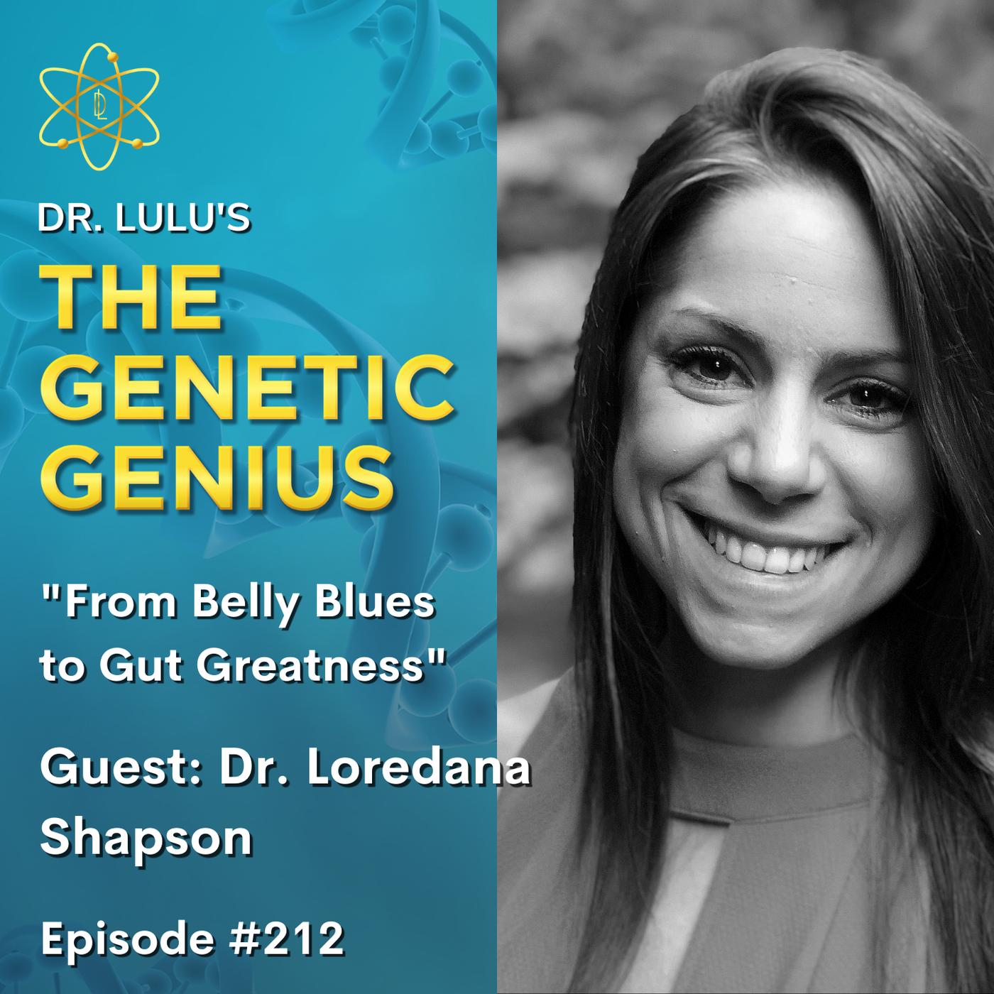 FROM BELLY BLUES TO GUT GREATNESS WITH DR. LOREDANA SHAPSON | Listen Notes