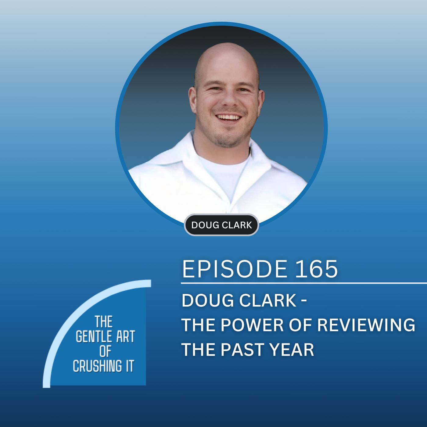 EP 165 Doug Clark - The Power of Reviewing The Past Year | Listen Notes