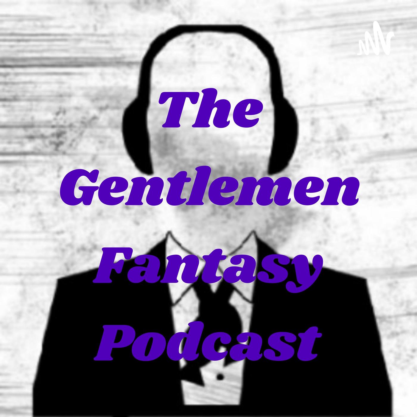 The Gentlemen Fantasy Podcast 2024 EP 5 - The Gentlemen Fantasy Podcast ...