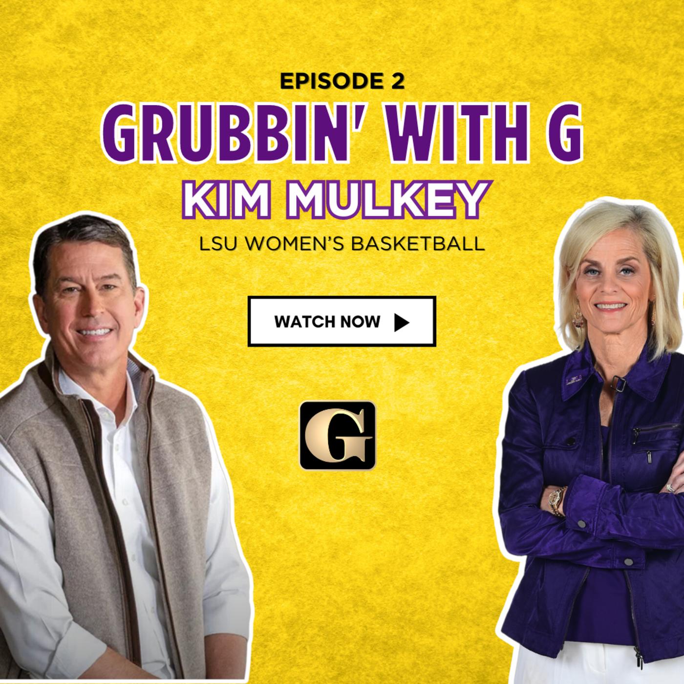 Grubbin' with G #02: Coach Kim Mulkey and Gordon McKernan | Listen Notes