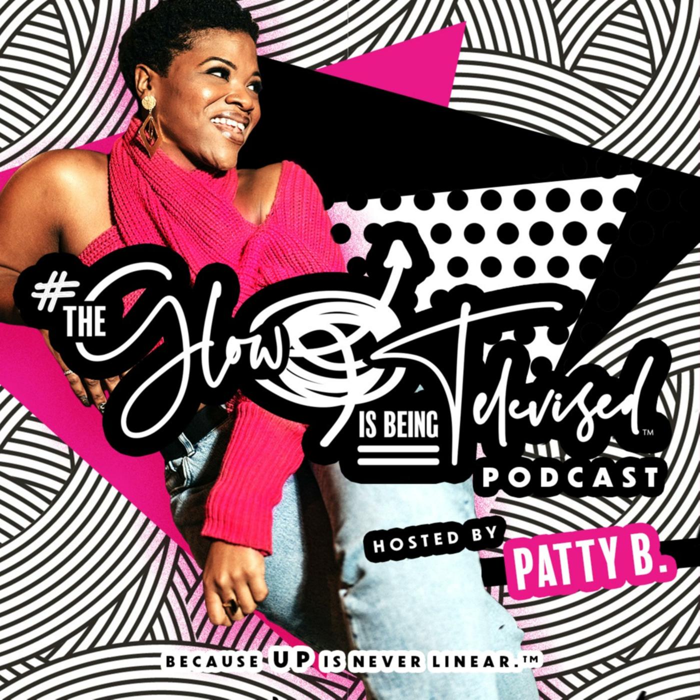 The Glow Up Is Being Televised (podcast) - Patrice "Patty B" Boone ...
