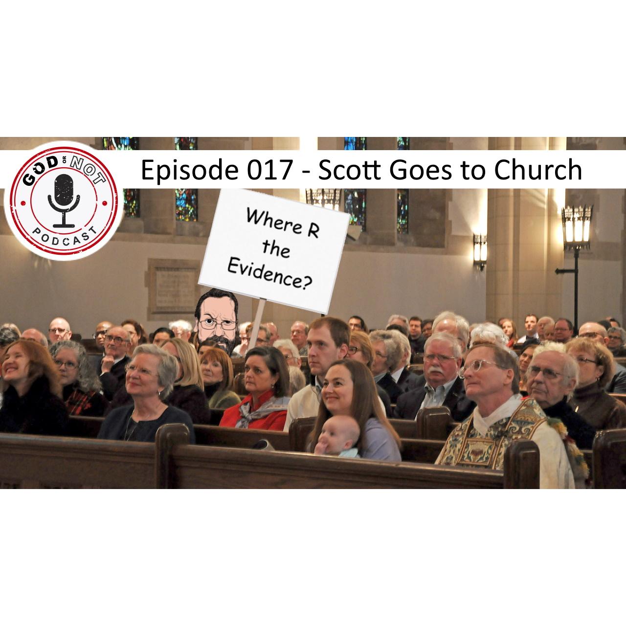 God or Not - Ep 017: Scott Goes to Church - The God or Not Podcast ...
