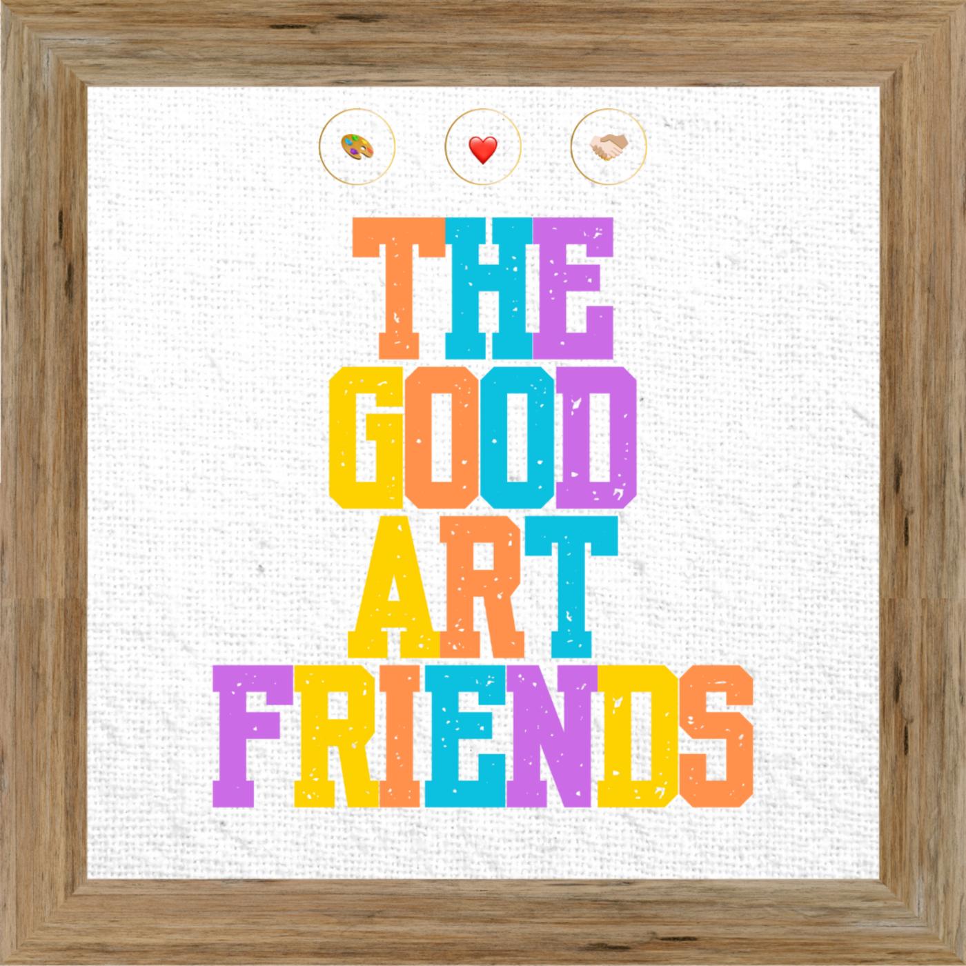 The Good Art Friends (podcast) - The Good Art Friends | Listen Notes
