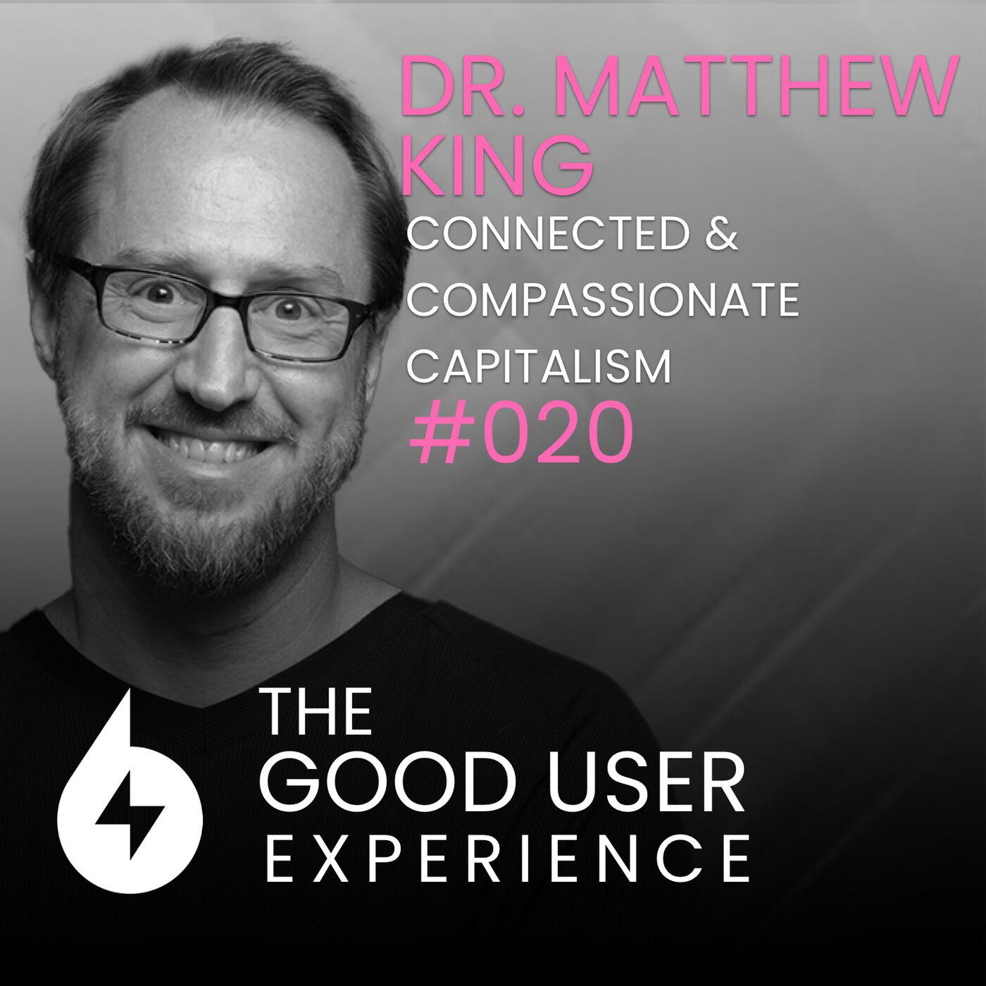 #020: Matthew King on Creating Space for Connected & Compassionate ...