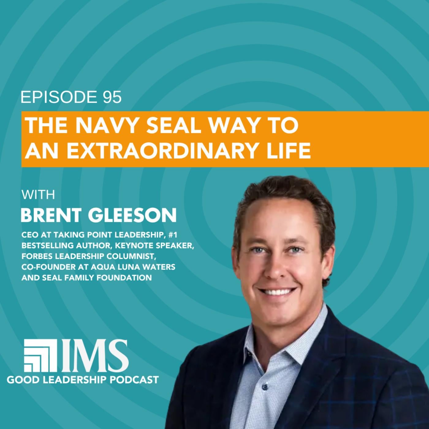 The Navy SEAL Way to an Extraordinary Life with Brent Gleeson | The ...